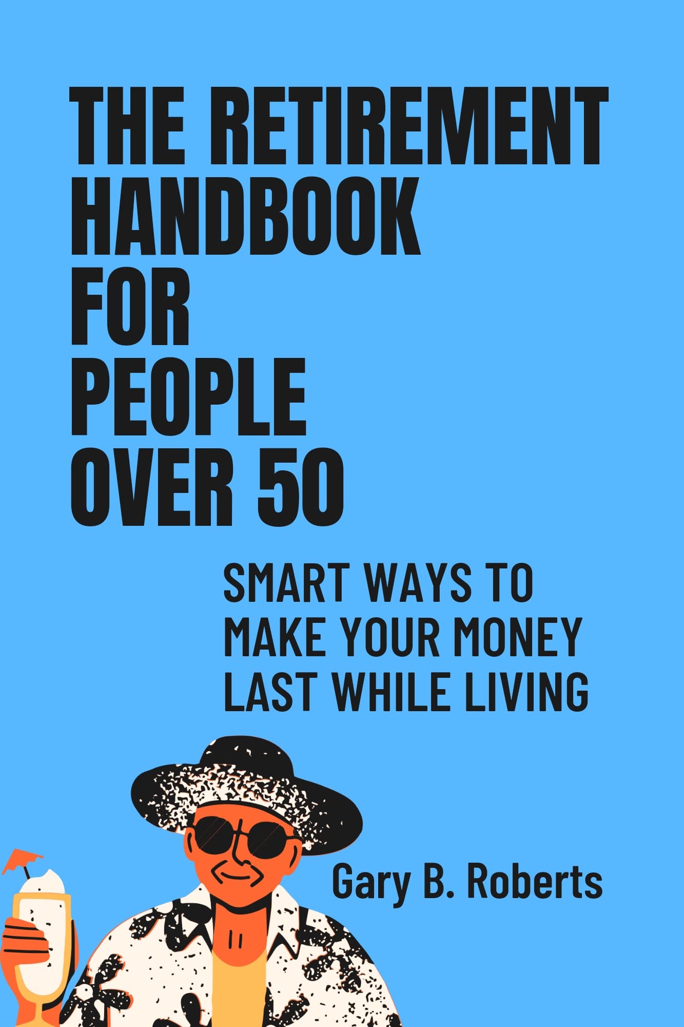 The Retirement Handbook for People Over 50: Smart Ways to Make Your ...