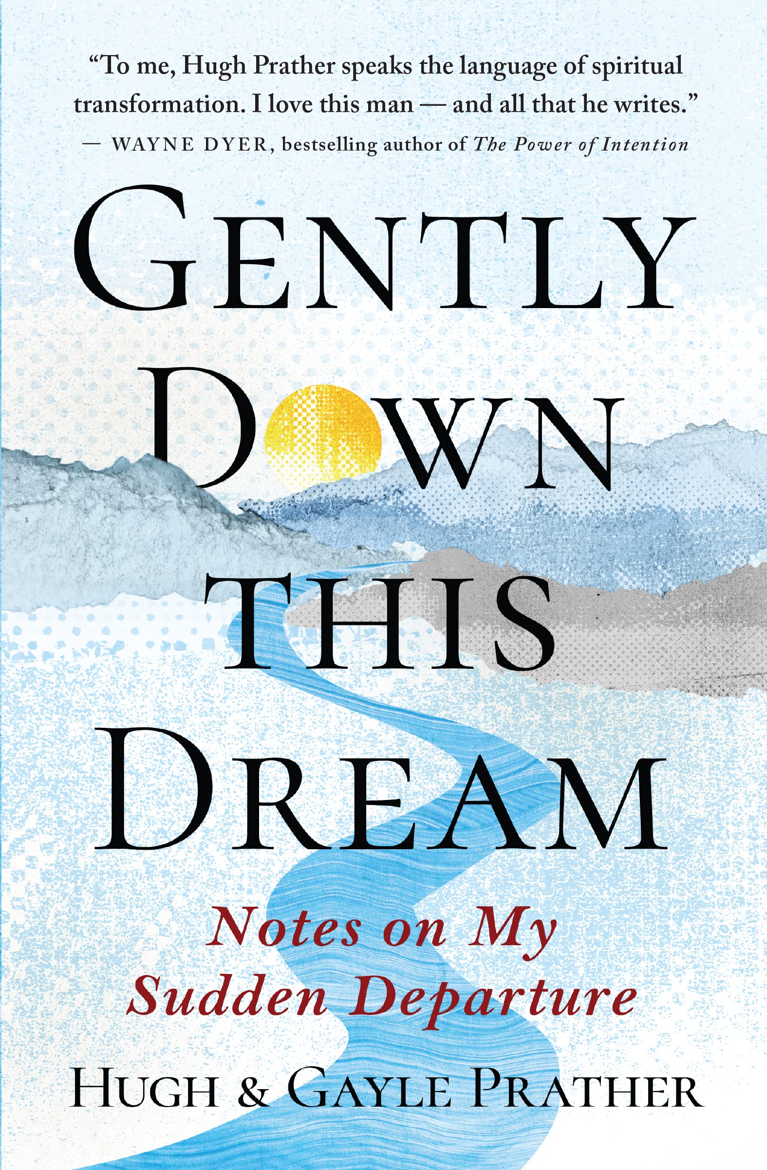 Gently Down This Dream: Notes on My Sudden Departure by Hugh Prather ...