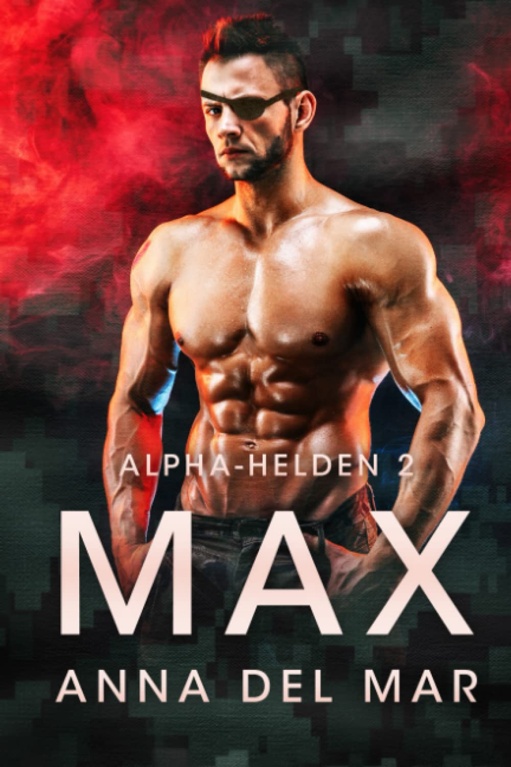 Max (Alpha-Helden) by Anna del Mar | Goodreads