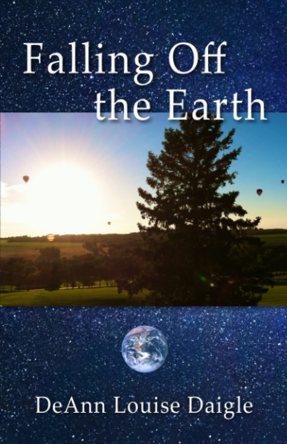 Falling Off the Earth by Deann Louise Daigle | Goodreads