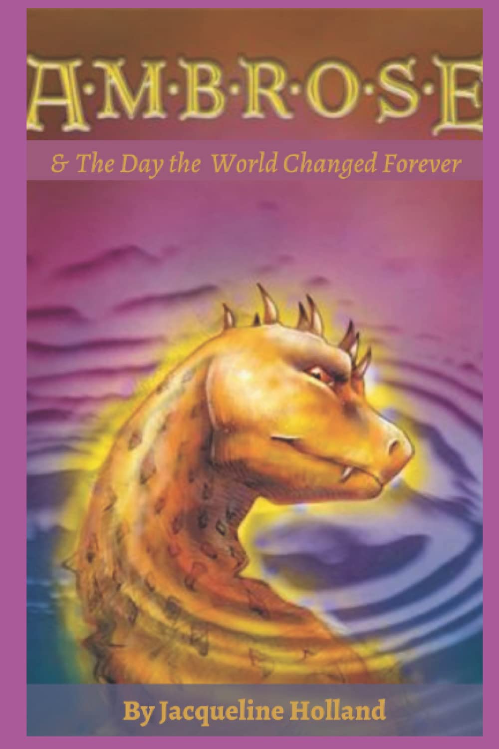 Ambrose: and The Day the World Changed Forever by Jacqueline C. Holland ...