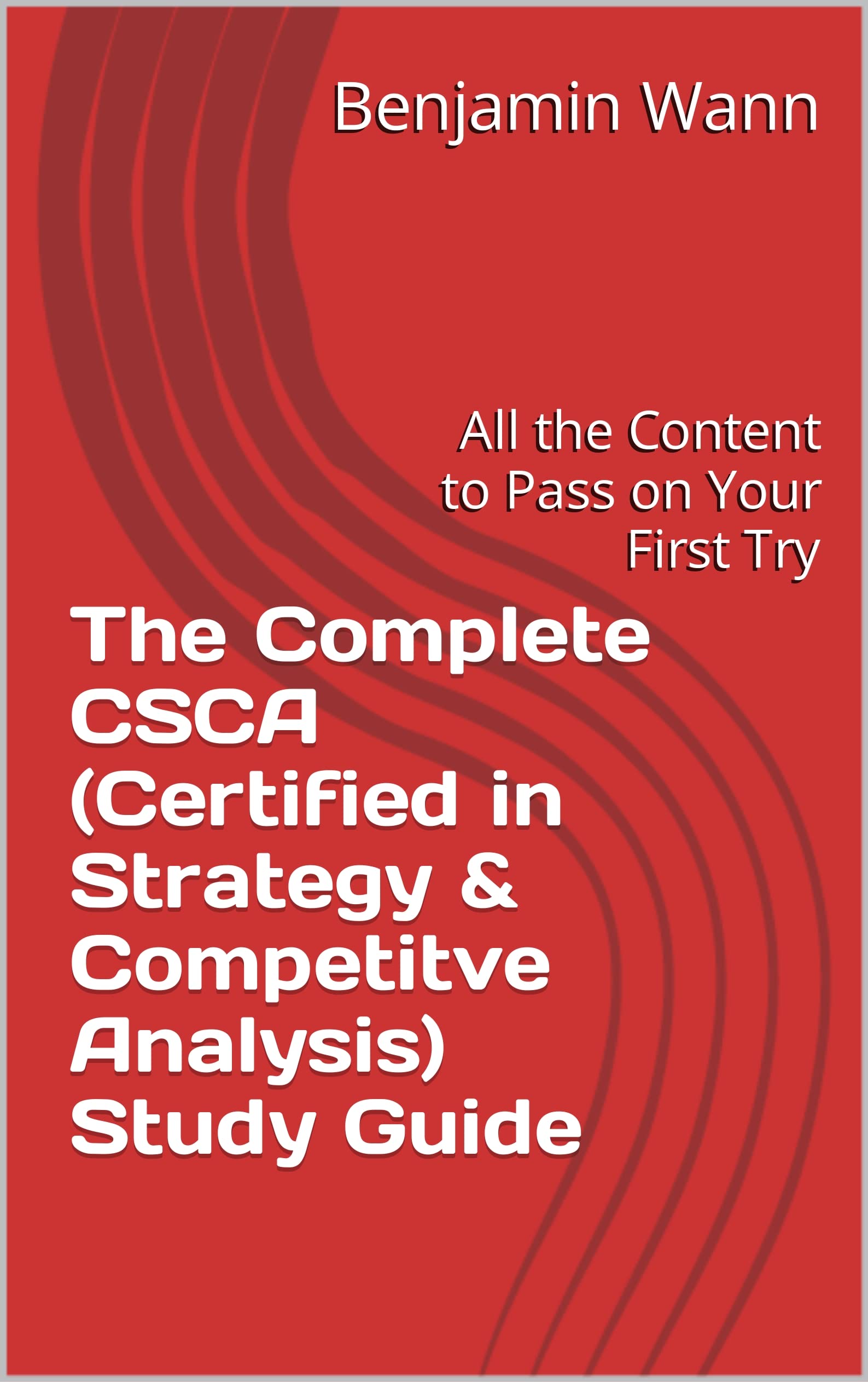 The Complete CSCA (Certified in Strategy & Competitive Analysis) Study ...