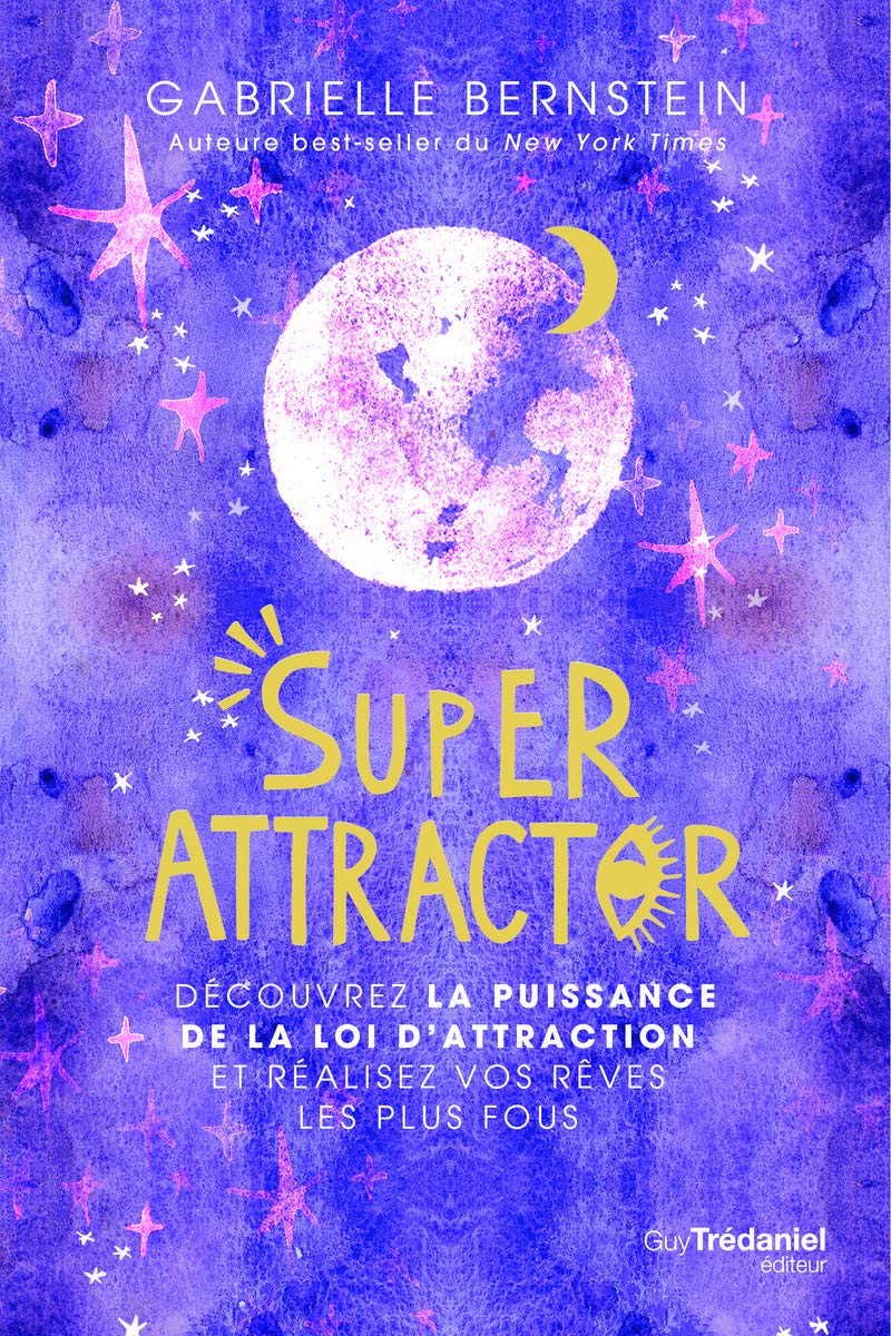 Super Attractor - Découvrez la puissance de la loi d'attraction et réalisez vos rêves les plus ...