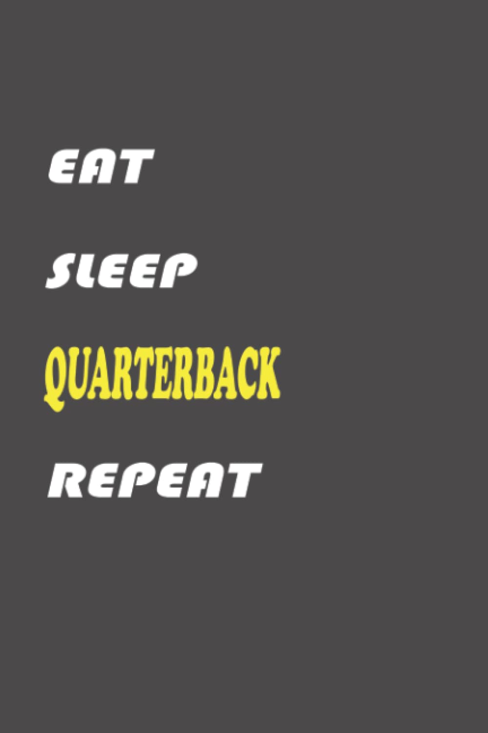 Eat Sleep quarterback Repeat: quarterback Notebook for Work Funny Blank ...
