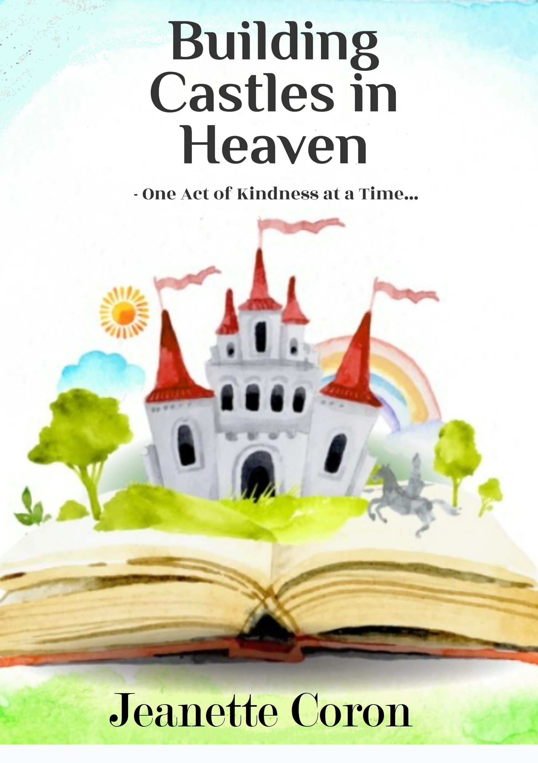 Building Castles in the Sky: One Act of Kindness at a Time by Jeanette Coron | Goodreads