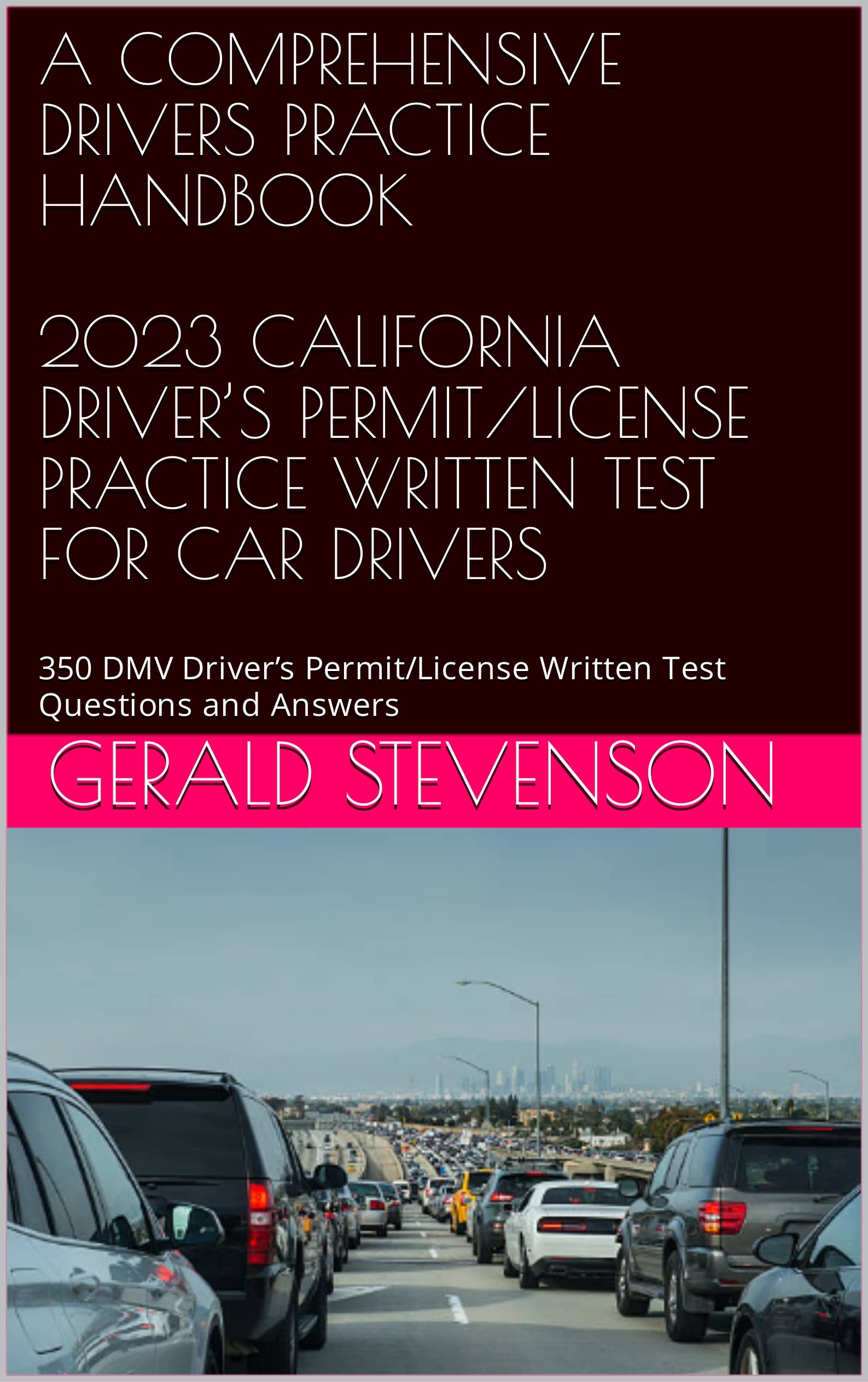A COMPREHENSIVE DRIVERS PRACTICE HANDBOOK 2023 CALIFORNIA DRIVER S A COMPREHENSIVE DRIVERS PRACTICE HANDBOOK 2023 CALIFORNIA DRIVER S