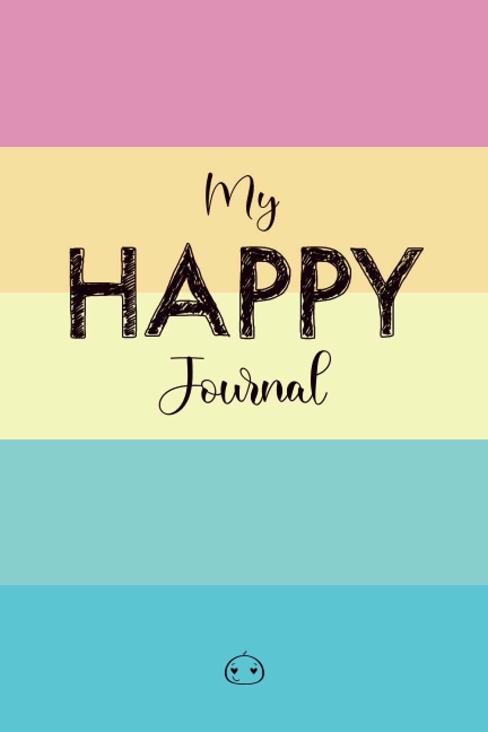 My Happy Journal: A positive diary and journal for children and adults ...