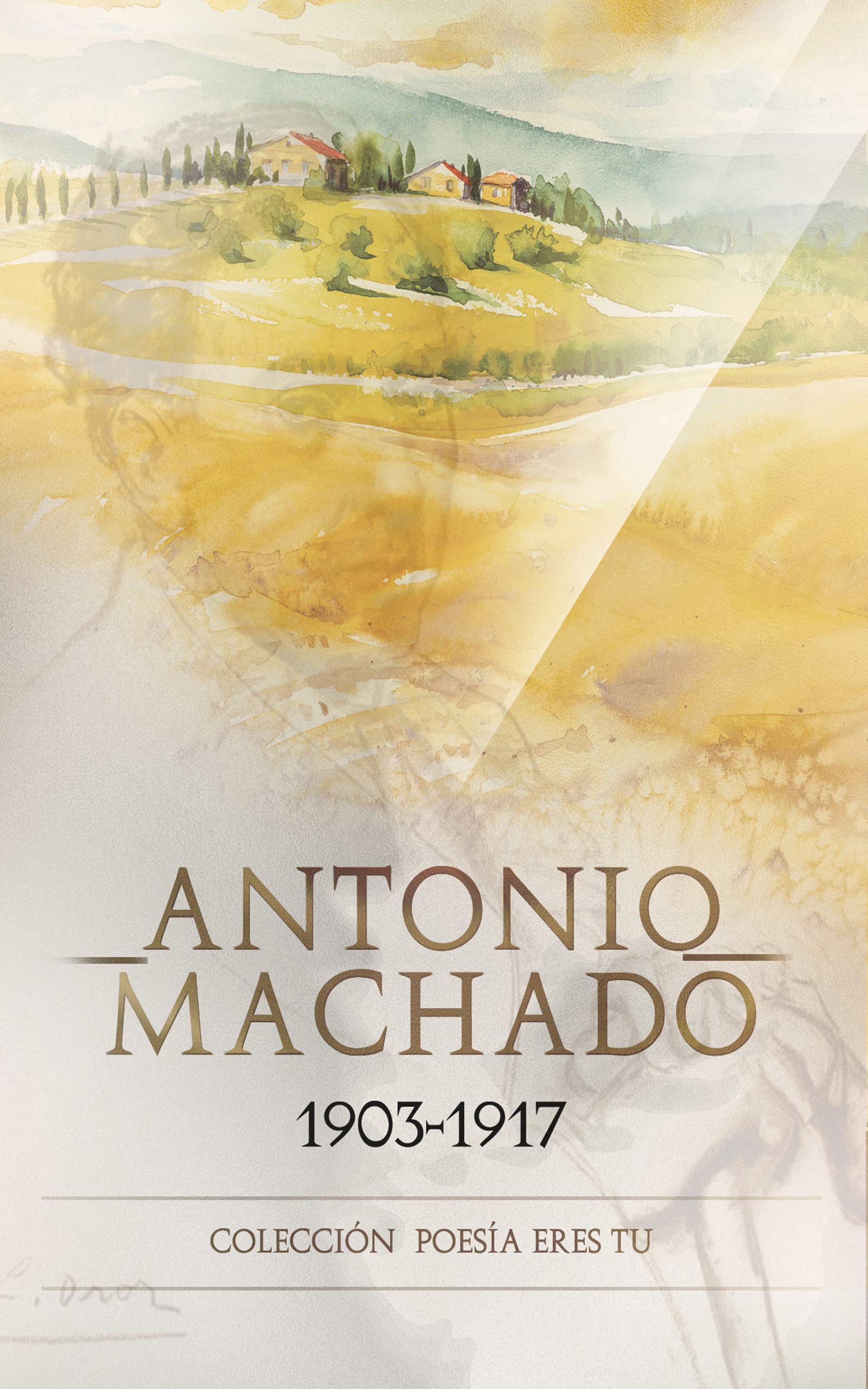 ANTONIO MACHADO 1903 - 1917: SOLEDADES + CAMPOS DE CASTILLA + PÁGINAS ...