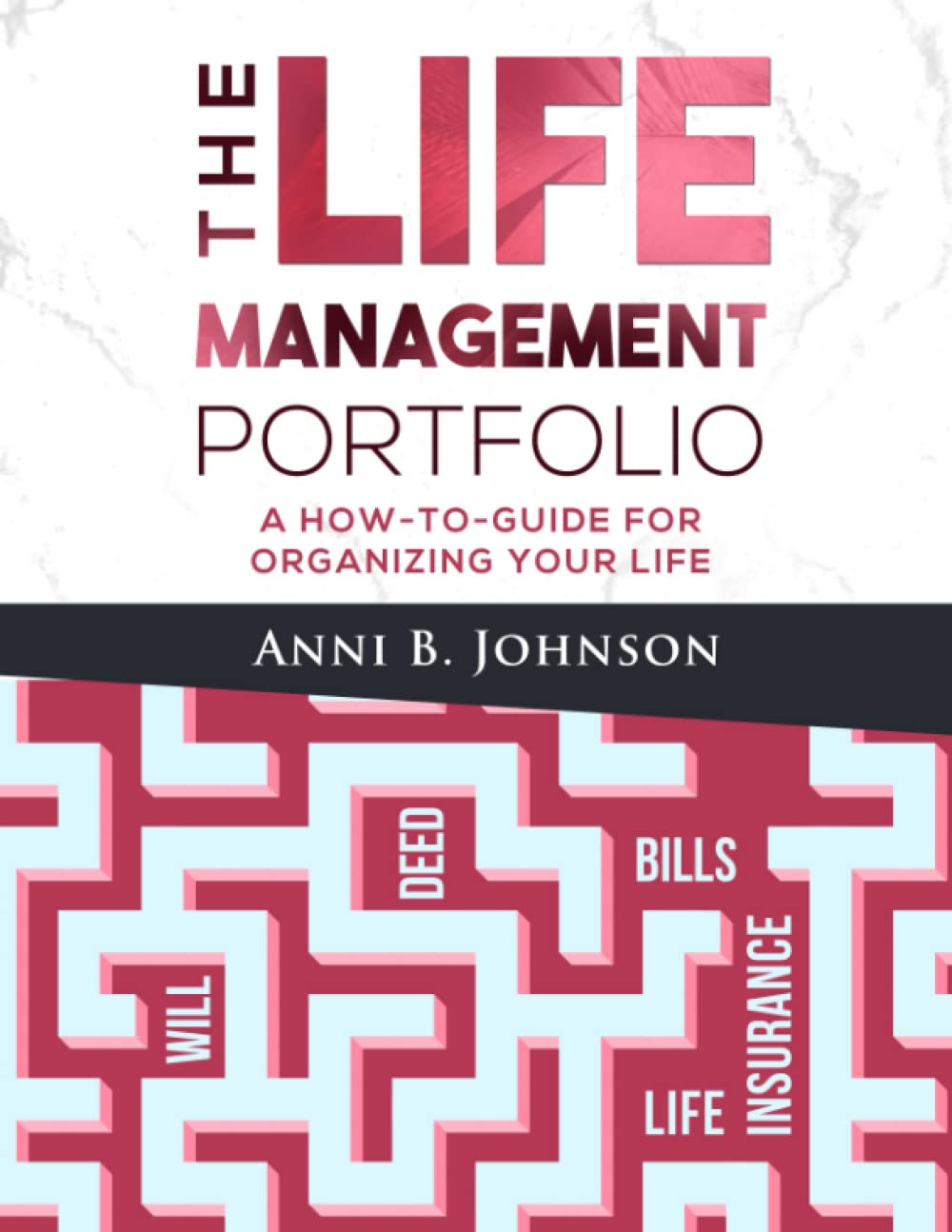 The Life Management Portfolio: A How-To-Guide For Organizing Your Life ...
