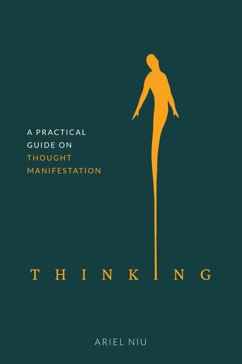 THINKING: A Guide on Thought Manifestation by Ariel Niu | Goodreads