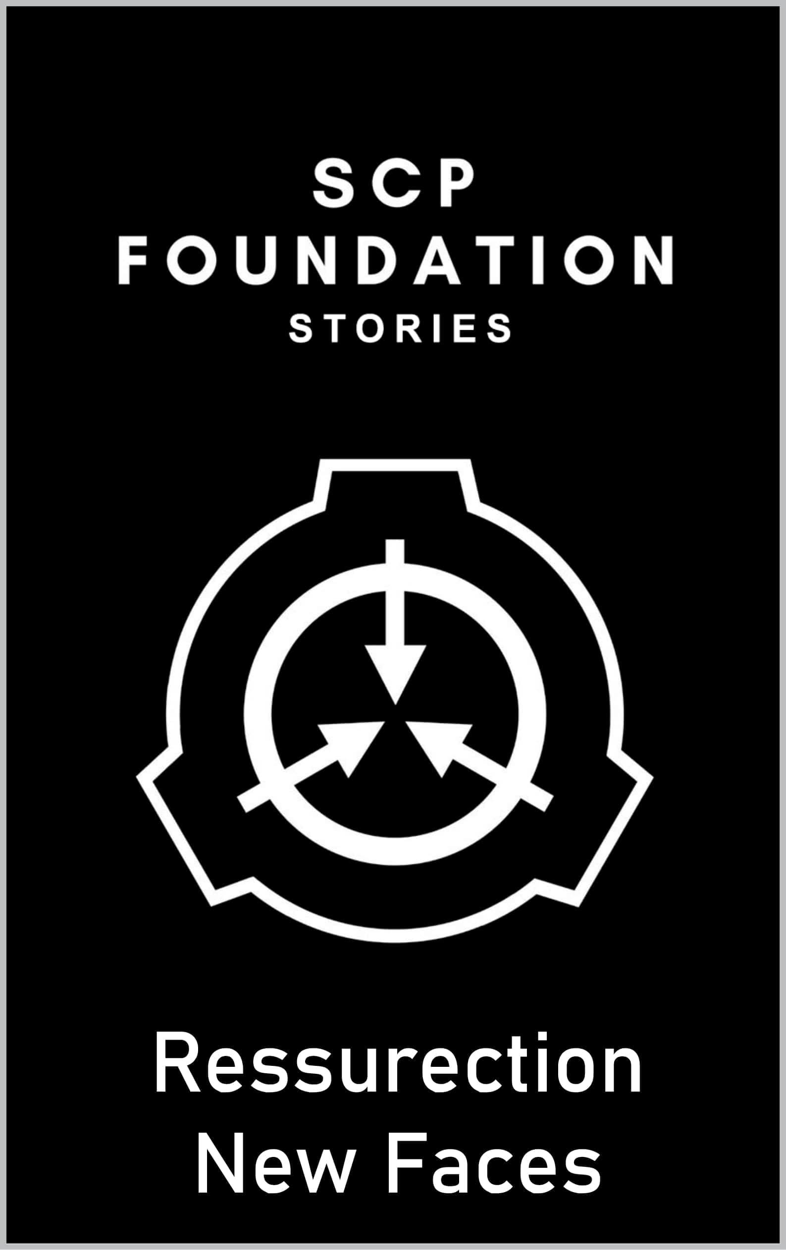 SCP Foundation - Ressurection: New Faces by SCP Foundation | Goodreads