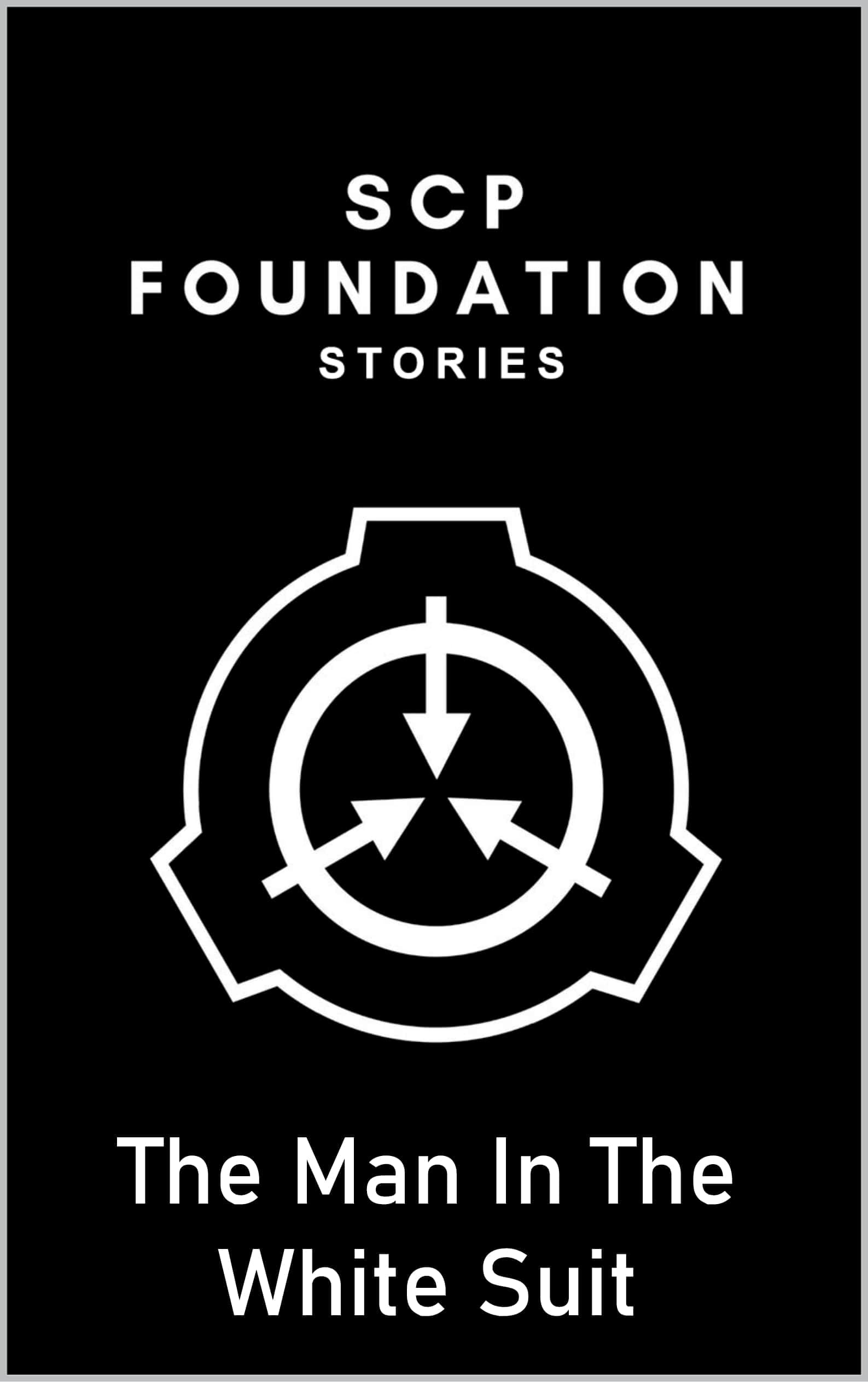 SCP Foundation - The Man In The White Suit by SCP Foundation | Goodreads