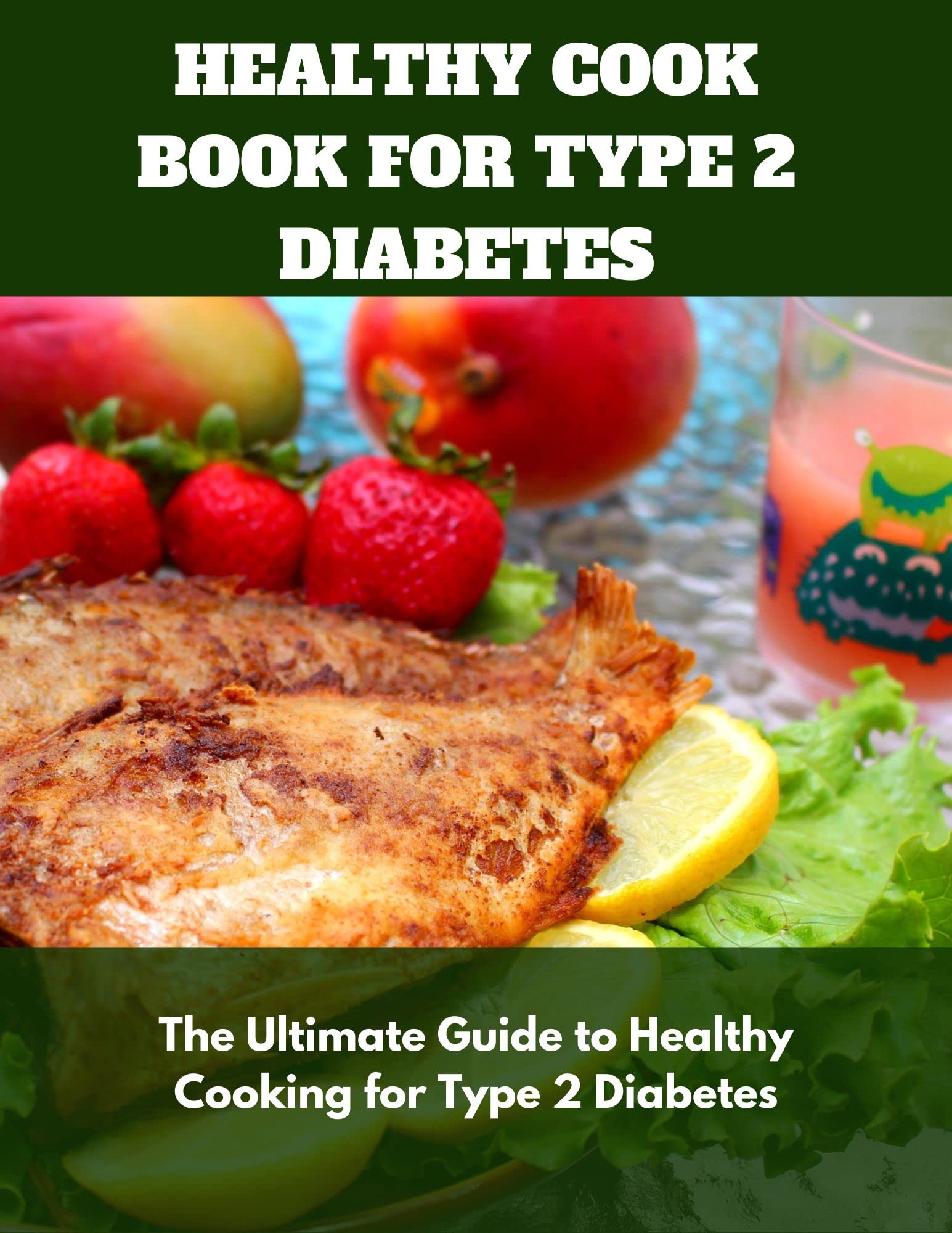 HEALTHY COOK BOOK FOR TYPE 2 DIABETES: The Ultimate Guide to a Healthy ...