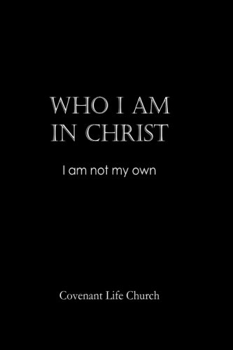 Who I Am in Christ: I am not my own by Covenant Life Church | Goodreads