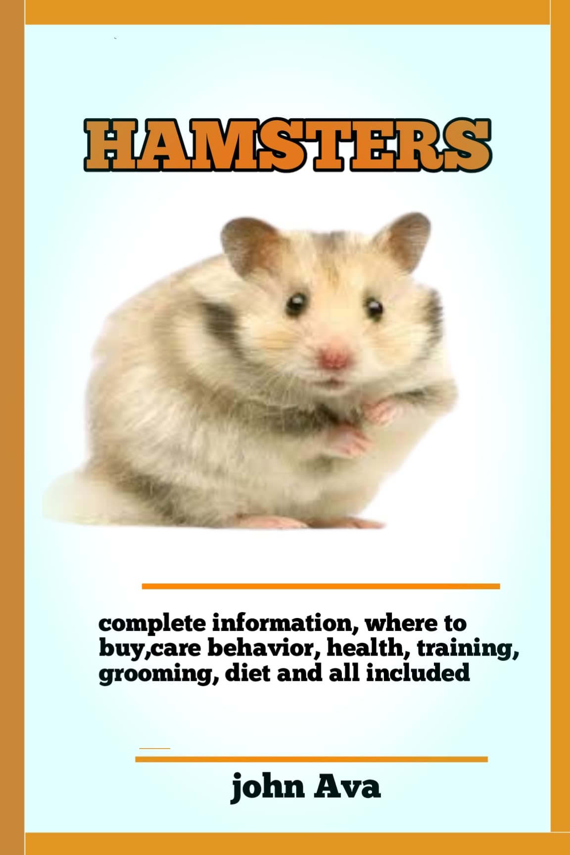 Hamsters : Complete Hamsters For Beginners Pet Information: Care ...