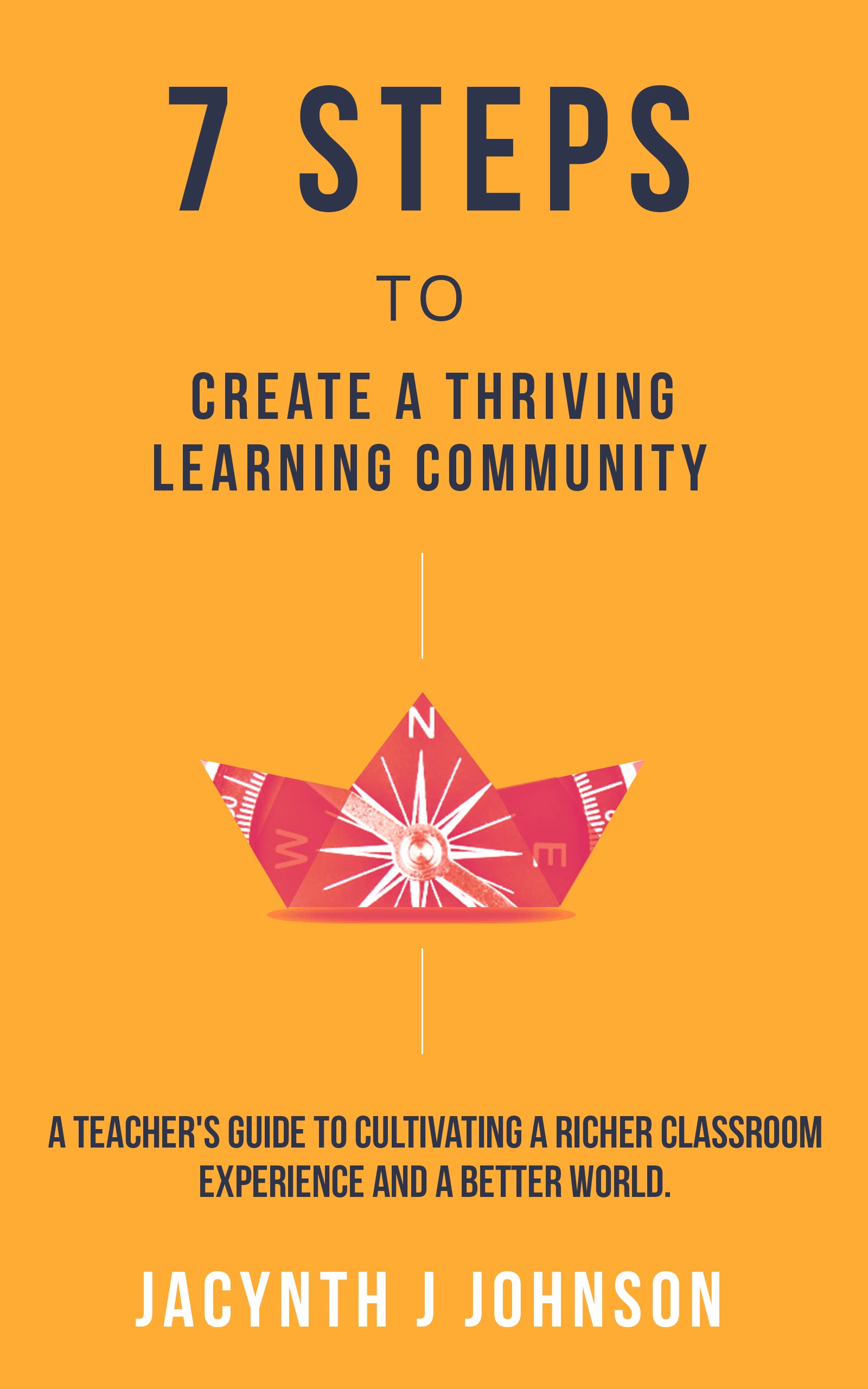 7 Steps to Creating A Thriving Learning Community: A teacher's guide to ...