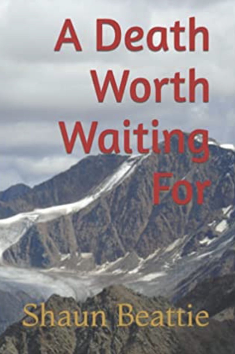 A Death Worth Waiting For by Shaun Beattie | Goodreads