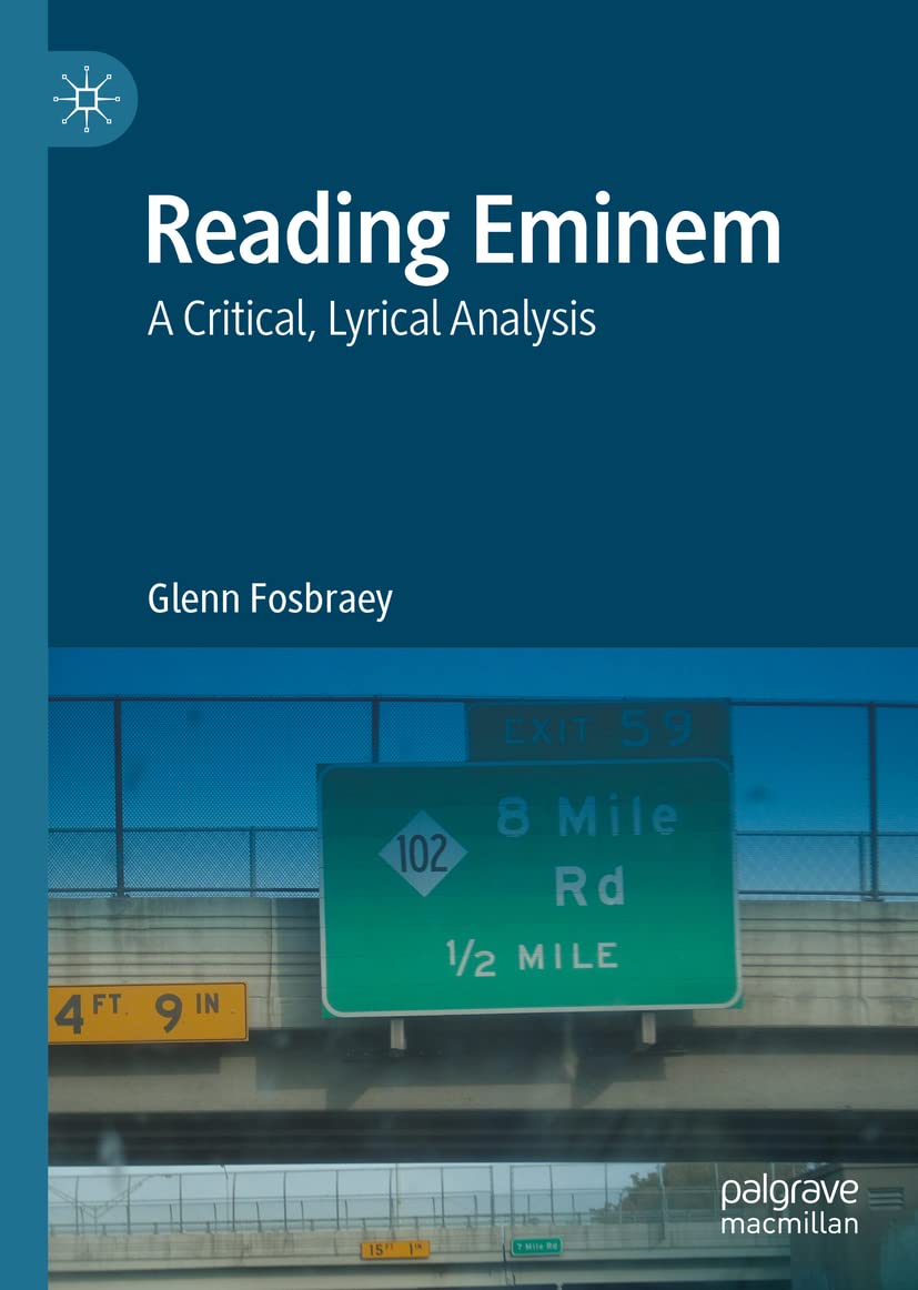 Reading Eminem: A Critical, Lyrical Analysis by Glenn Fosbraey | Goodreads