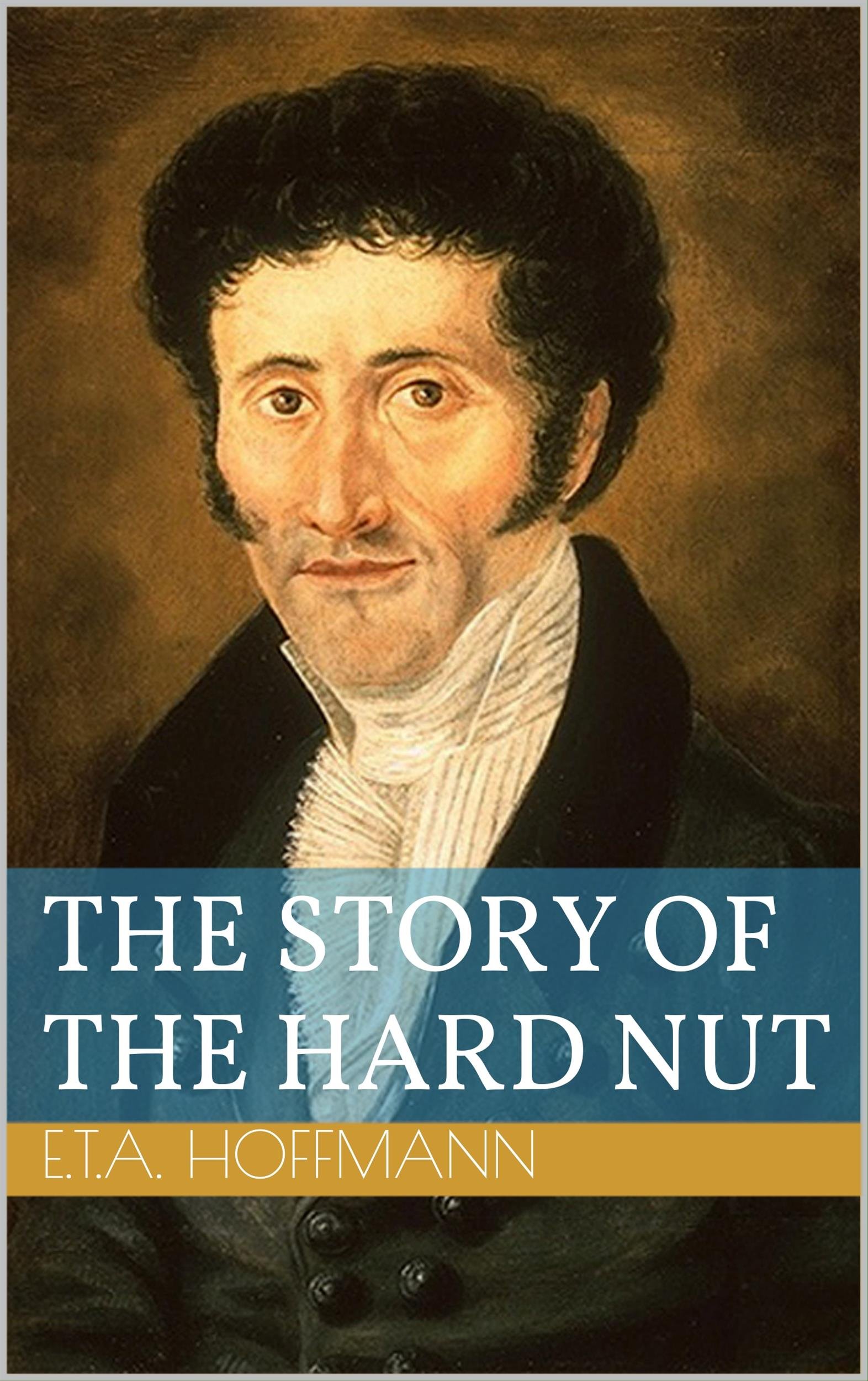 The Story of the Hard Nut by E.T.A. Hoffmann | Goodreads