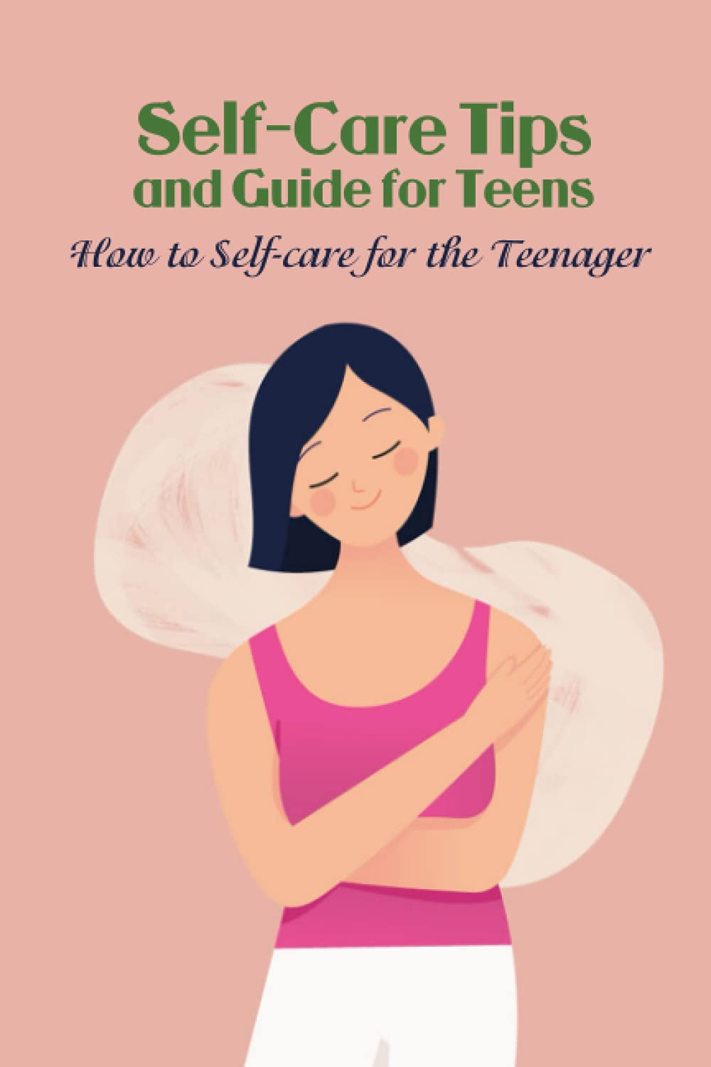 Self-Care Tips and Guide for Teens: How to Self-care for the Teenager ...