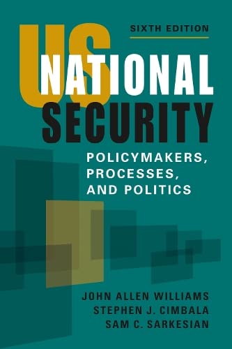 US National Security: Policymakers, Processes, and Politics by John ...