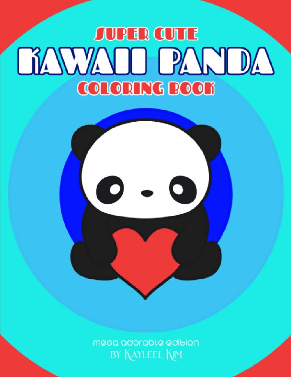 Super Cute Kawaii Panda Coloring Book: Mega Adorable Edition by Kayleel ...