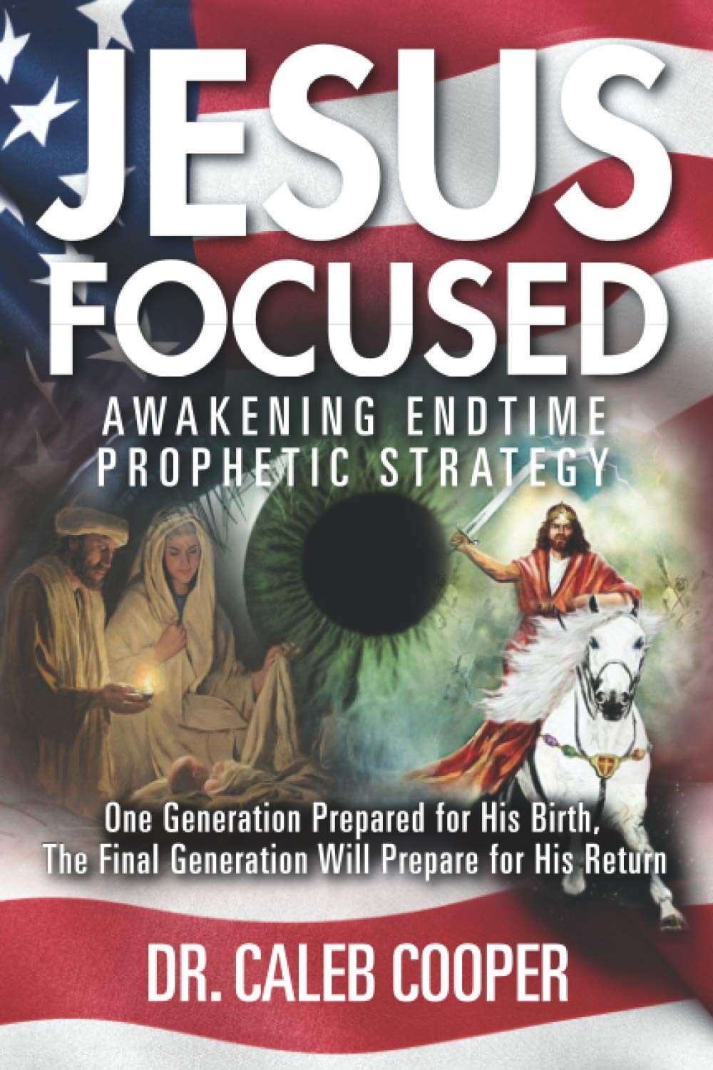 Jesus Focused: Awakening Endtime Prophetic Strategy: One Generation ...