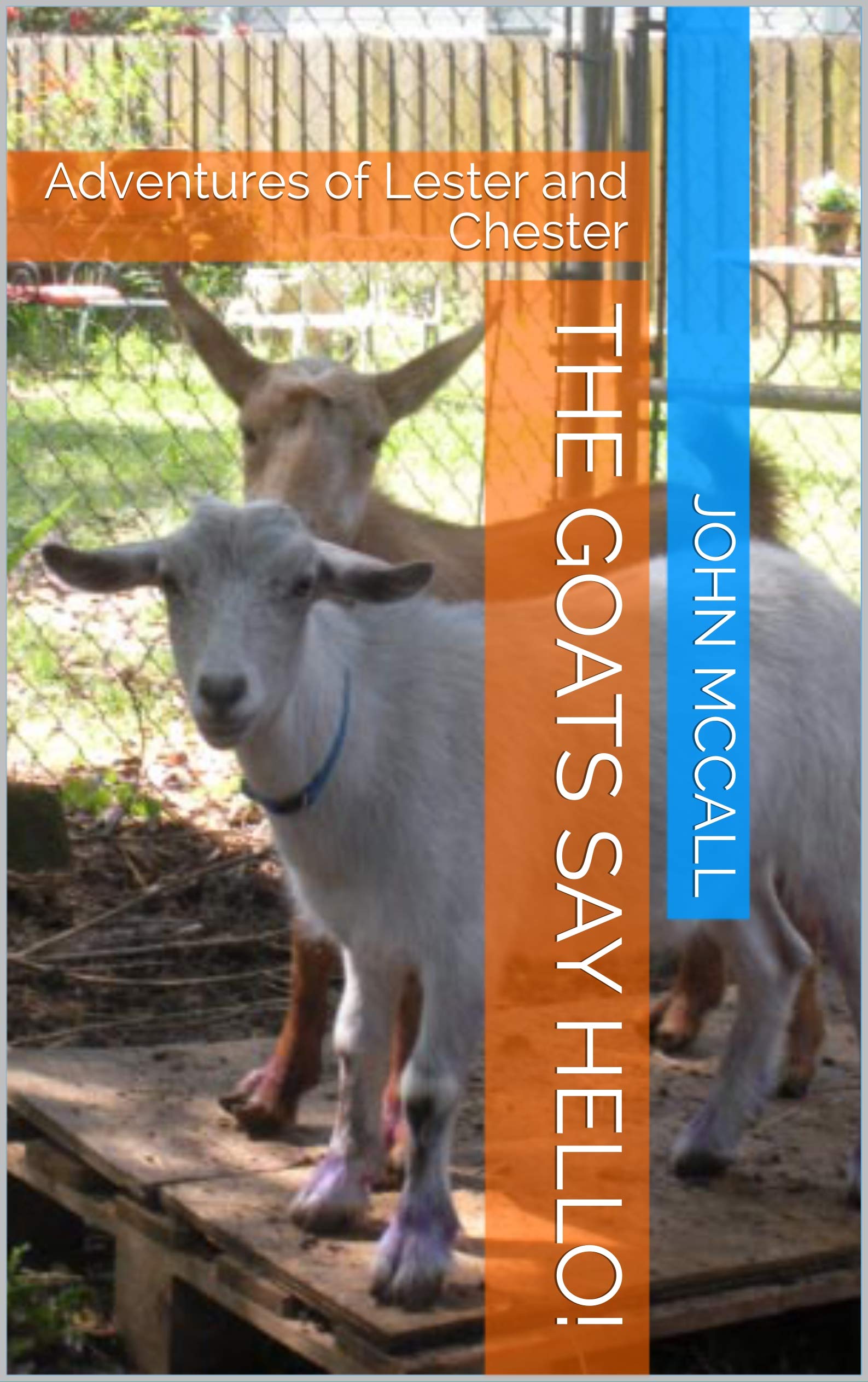The Goats Say Hello!: Adventures of Lester and Chester by John McCall ...