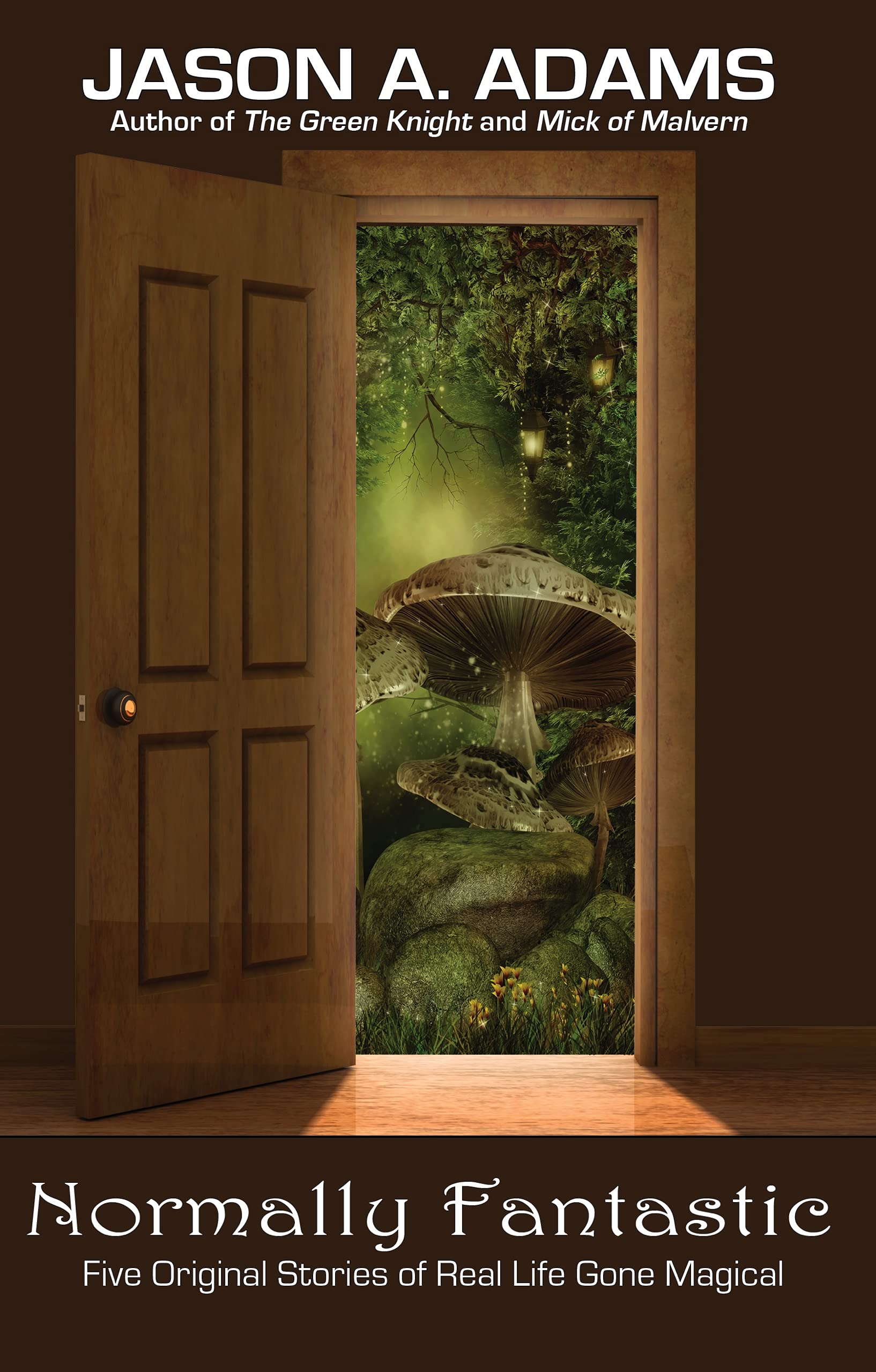 Normally Fantastic: Five Steps Through the Slipstream by Jason A. Adams ...