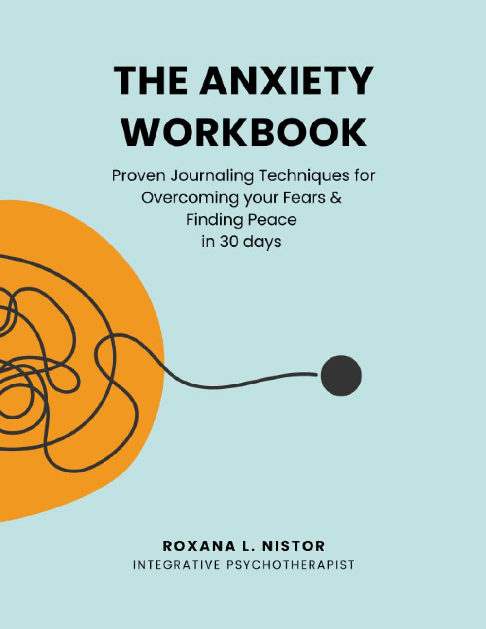 THE ANXIETY WORKBOOK: Proven Journaling Techniques for Overcoming your ...