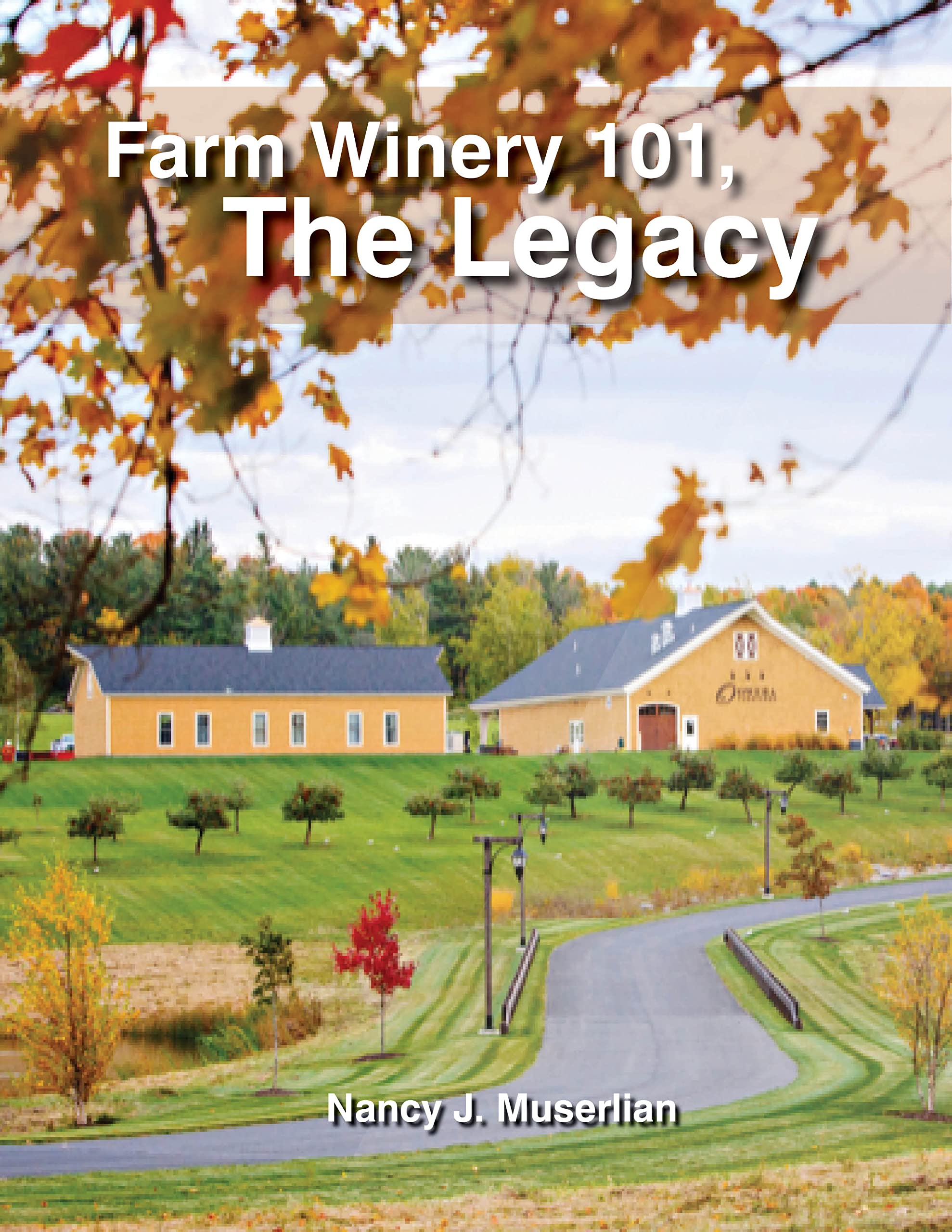 Farm Winery 101, The Legacy by Nancy J. Muserlian | Goodreads