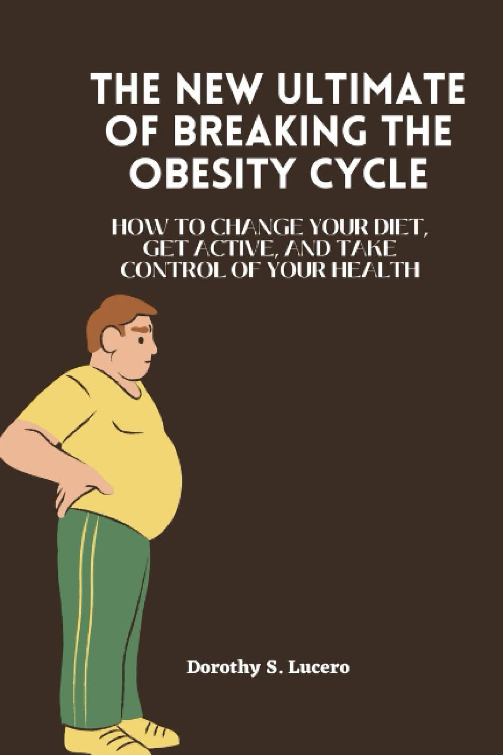 THE NEW ULTIMATE OF BREAKING THE OBESITY CYCLE: How to Change Your Diet ...