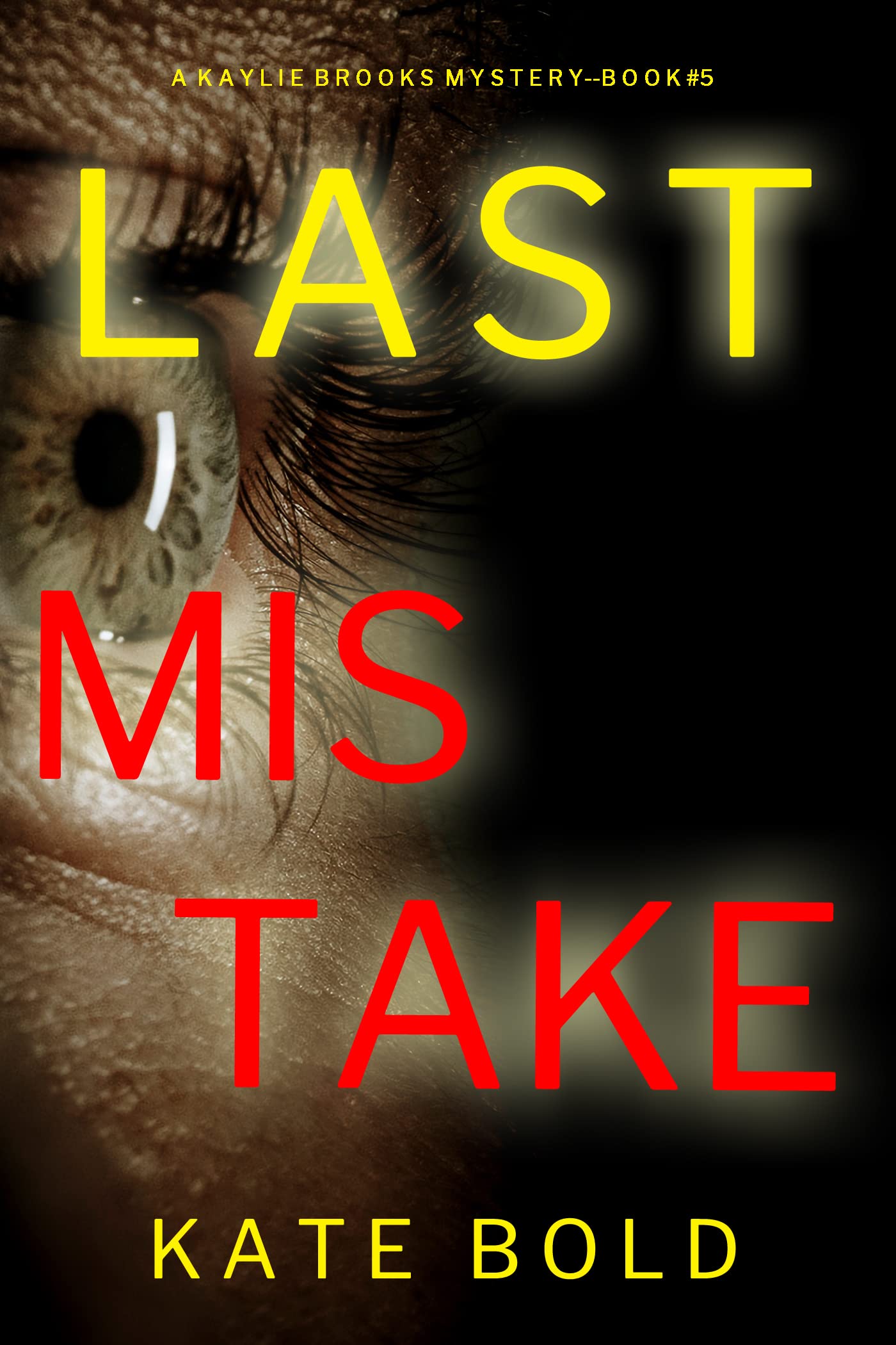 Last Mistake (Kaylie Brooks, #5) by Kate Bold | Goodreads