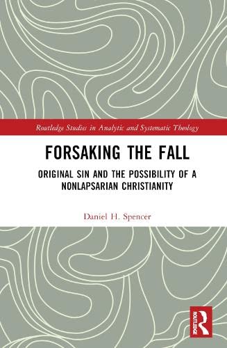 Forsaking the Fall: Original Sin and the Possibility of a Nonlapsarian ...