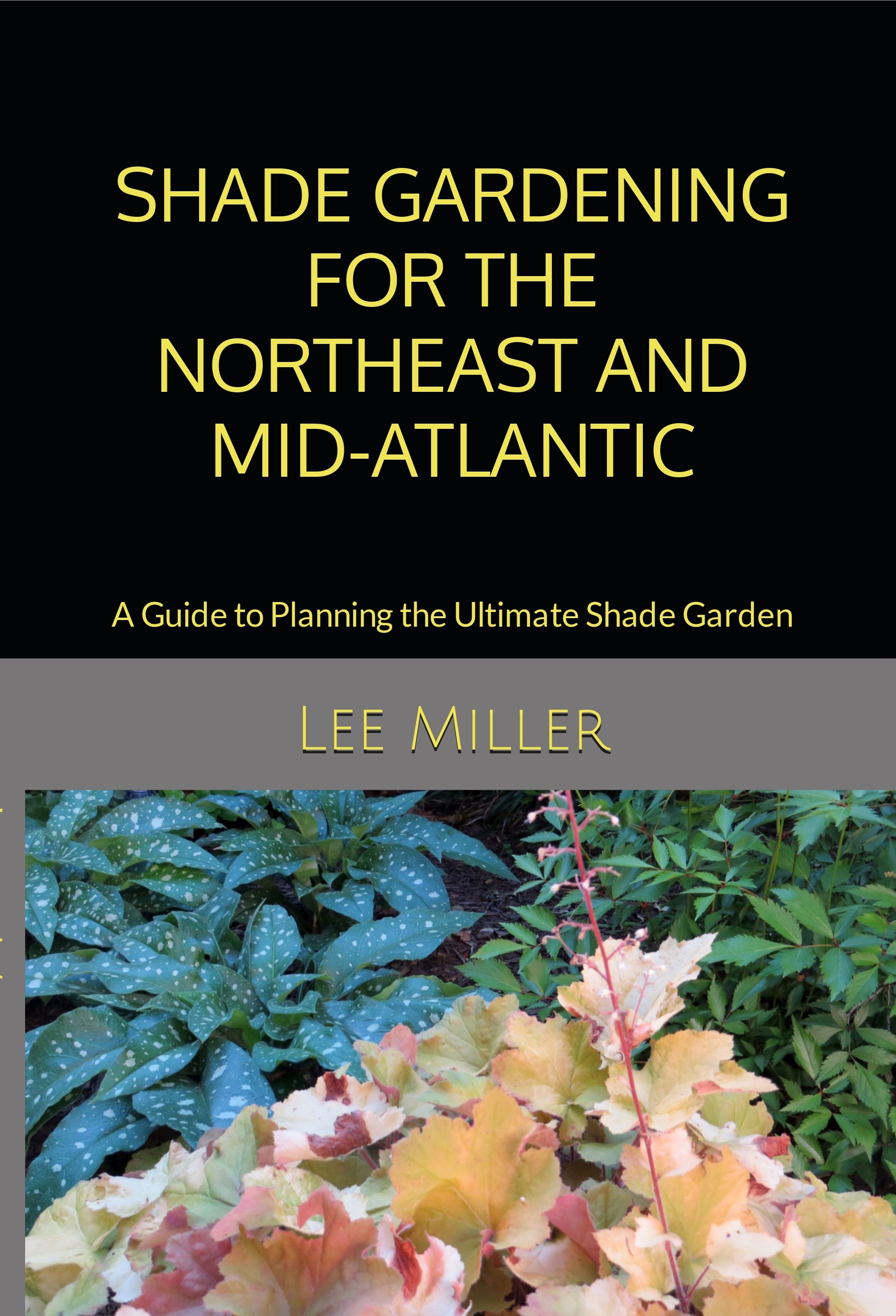 Shade Gardening for the Northeast and Mid-Atlantic: A Guide to Planning ...