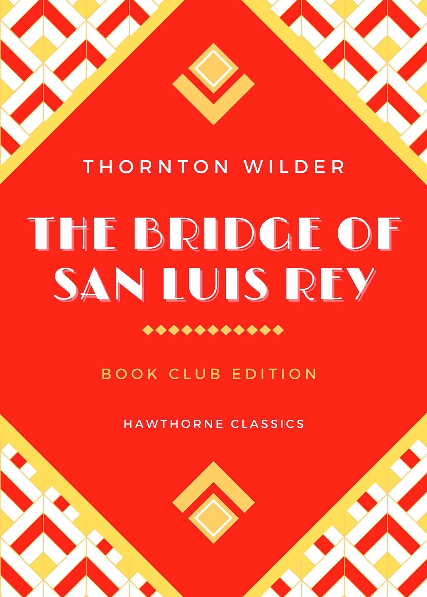 The Bridge of San Luis Rey: The Original Classic Edition by Thornton ...