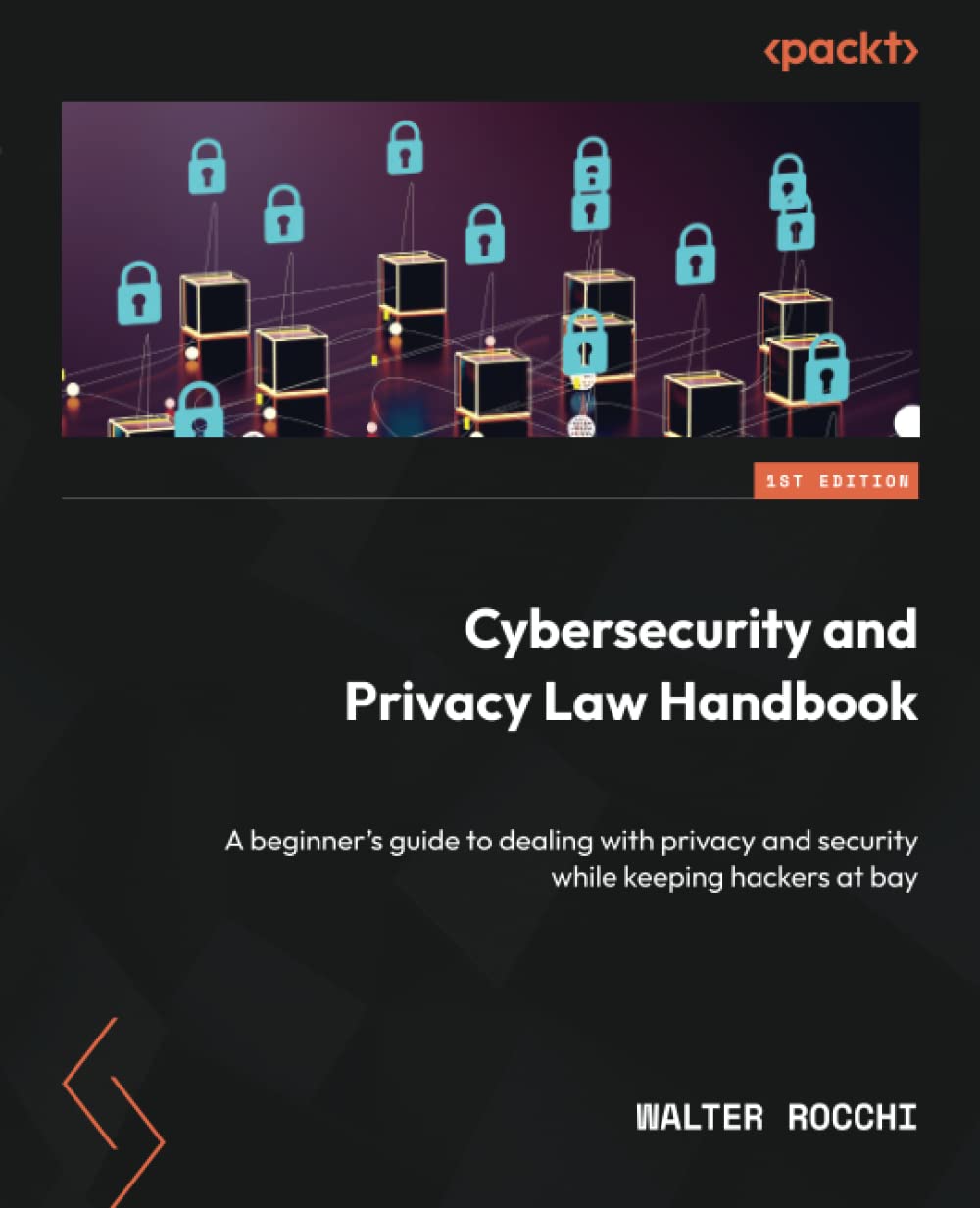 Cybersecurity and Privacy Law Handbook: A beginner's guide to dealing with privacy and security ...