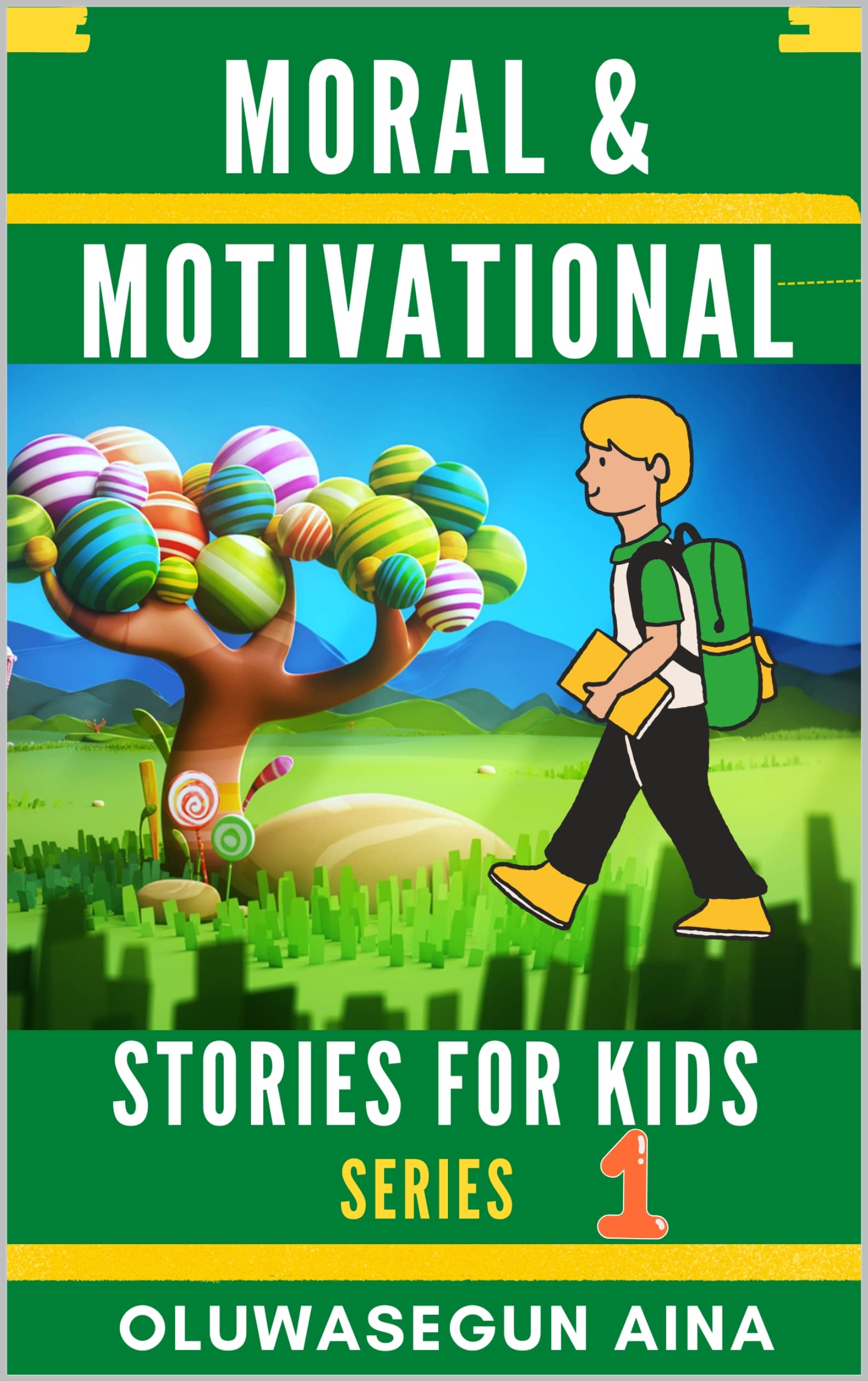 MORAL & MOTIVATIONAL STORIES FOR KIDS: SERIES 1 by Oluwasegun Aina ...