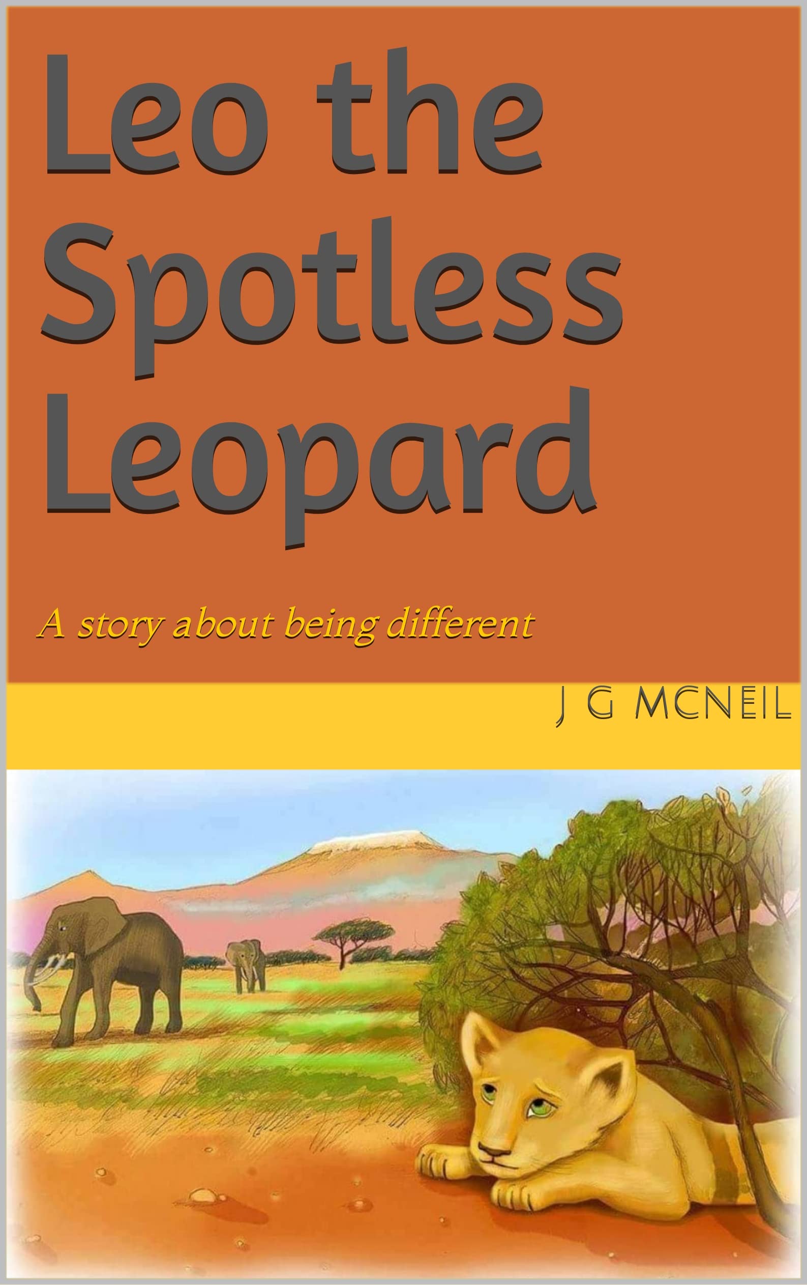 Leo the Spotless Leopard: A story about being different by J G McNeil ...