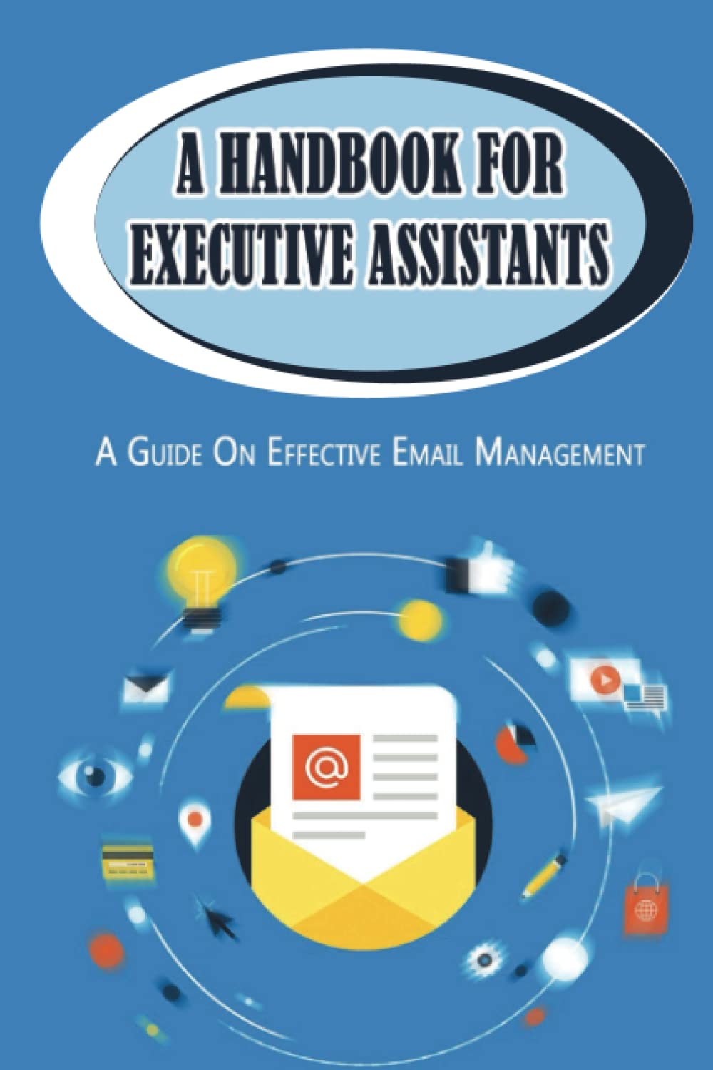 A Handbook For Executive Assistants: A Guide On Effective Email ...