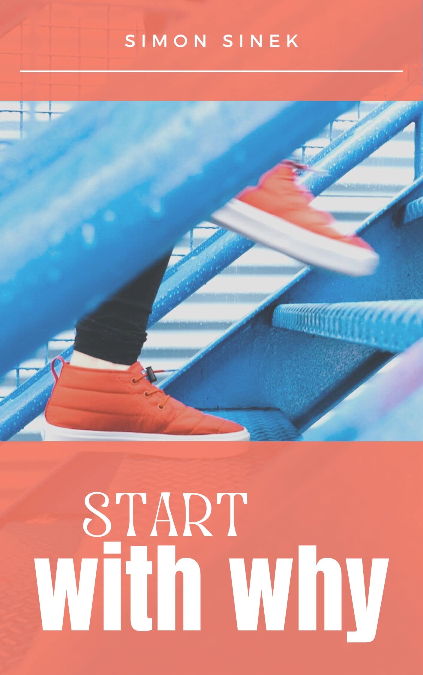 START WITH WHY (CLASSIC): Illustrated by Simon Sinek | Goodreads