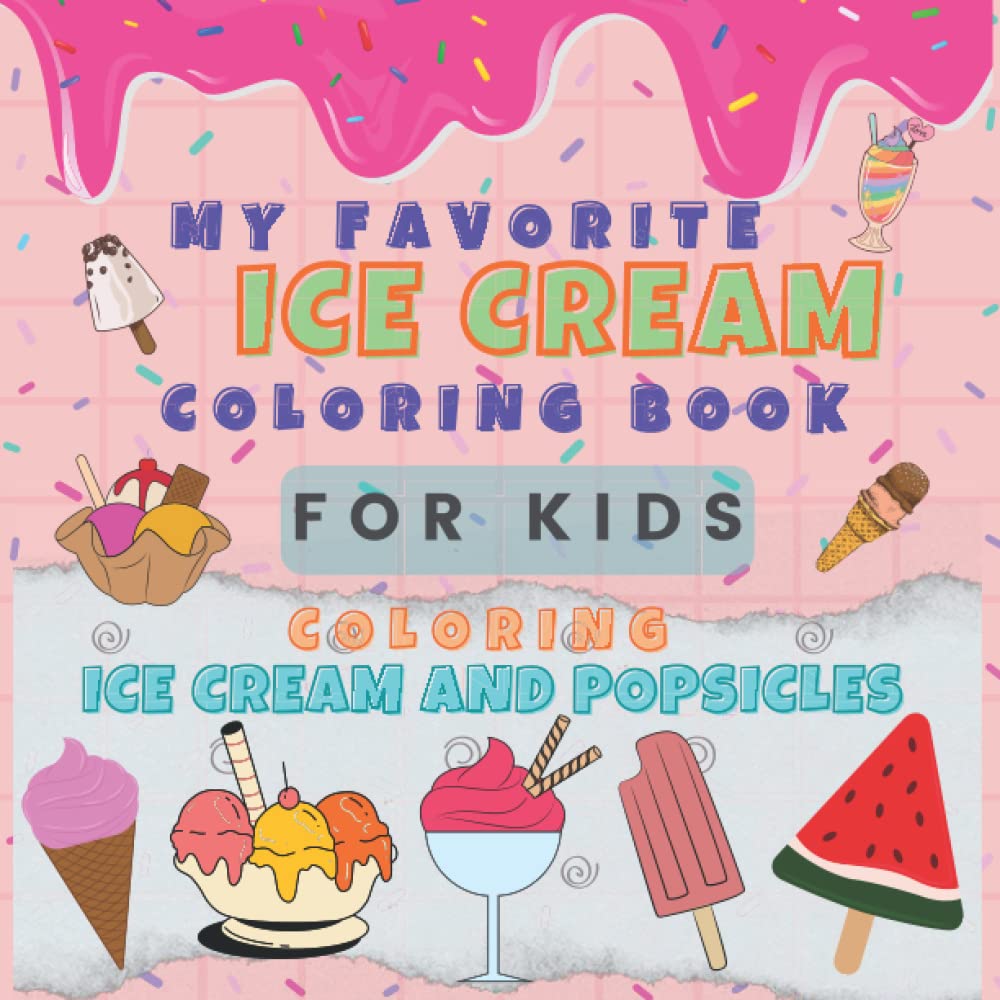 My Favorite Ice Cream Coloring Book For Kids: Coloring Ice Cream And ...