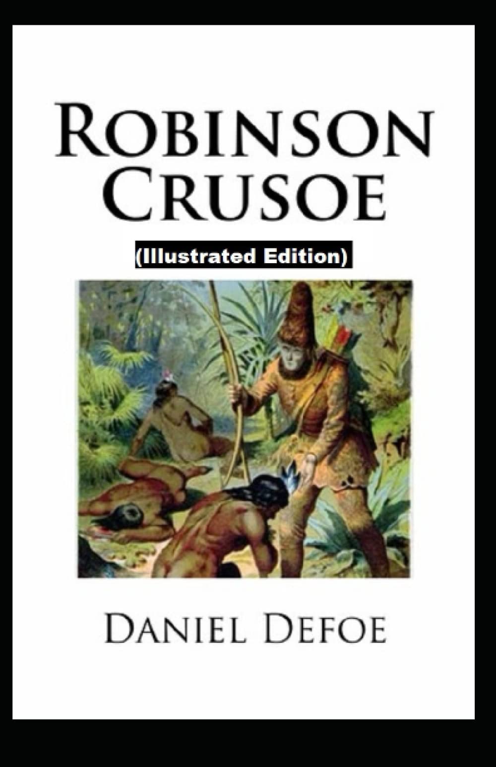 Robinson Crusoe (Illustrated Edition) by Daniel Defoe | Goodreads
