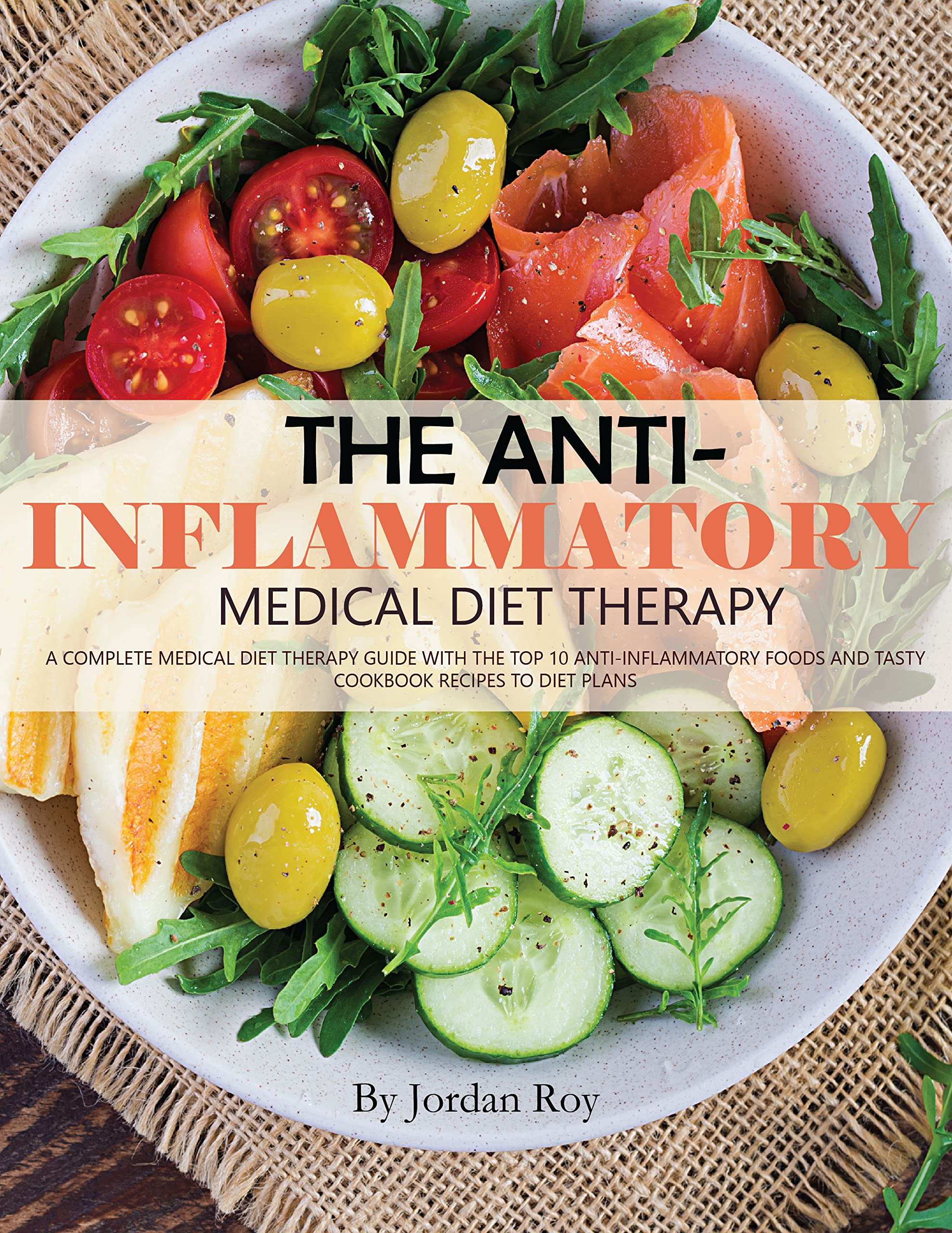 The Anti-Inflammatory Medical Diet Therapy: A Complete Medical Diet ...