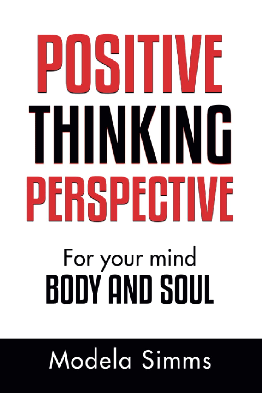 Positive Thinking : Perspective: For Your Mind Body And Soul by Modela ...