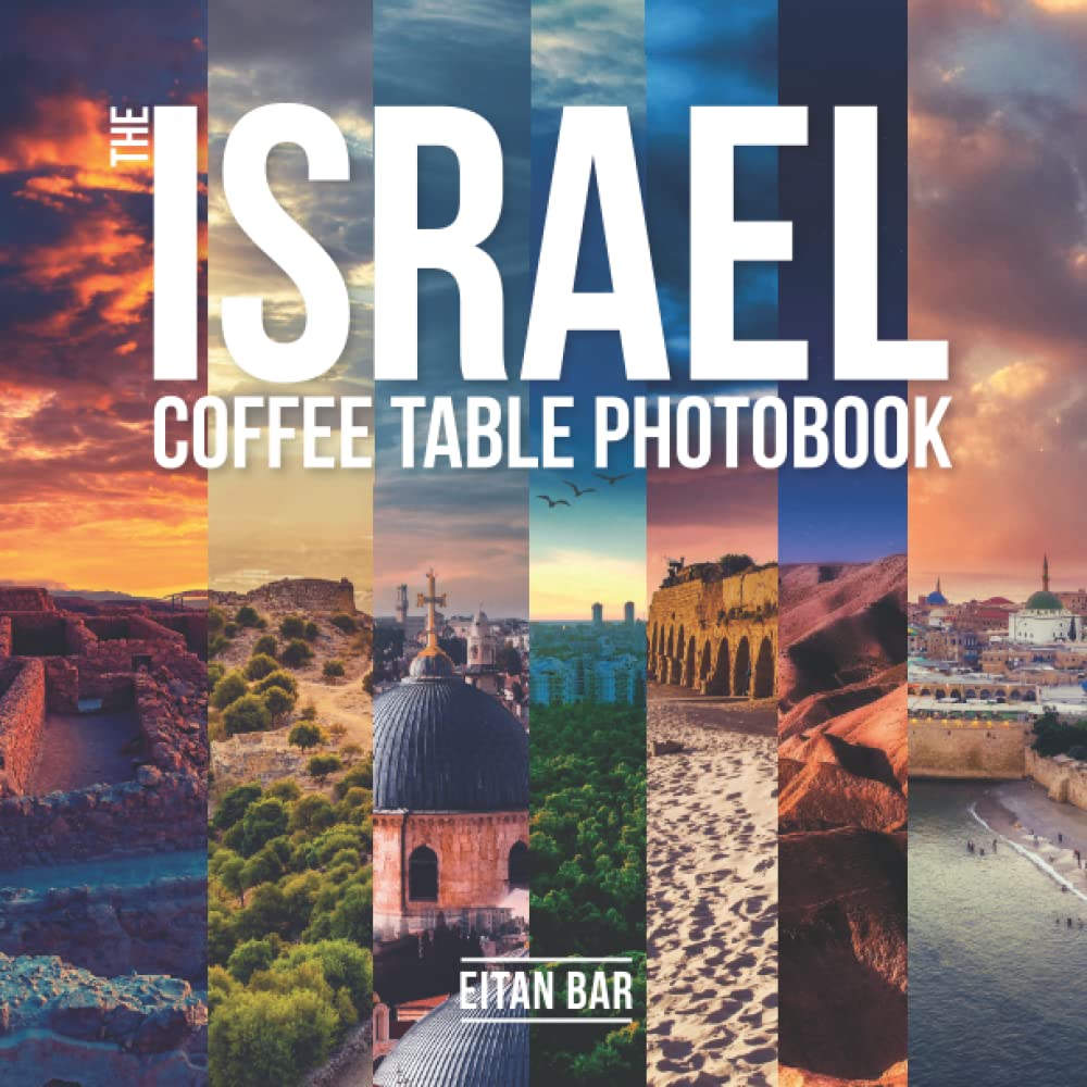 The Israel Coffee Table Photobook: Most exceptional photography of ...