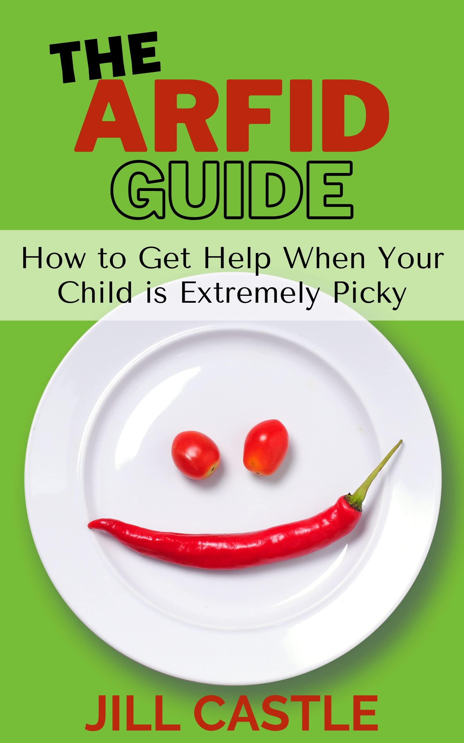 The ARFID Guide: How to Get Help When Your Child is Extremely Picky by ...
