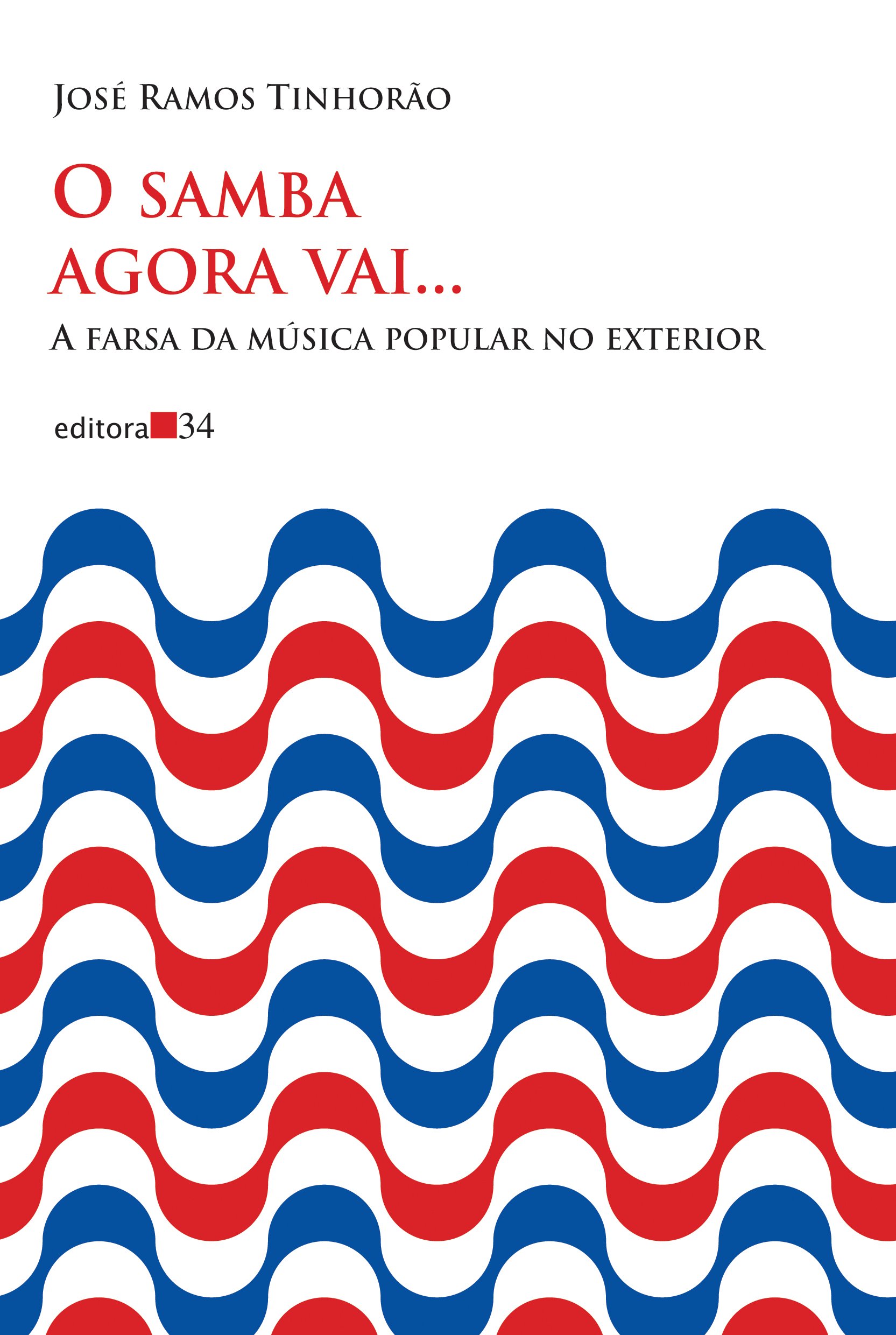 O Samba Agora Vai... A Farsa da Música Popular no Exterior by Tinhorão ...