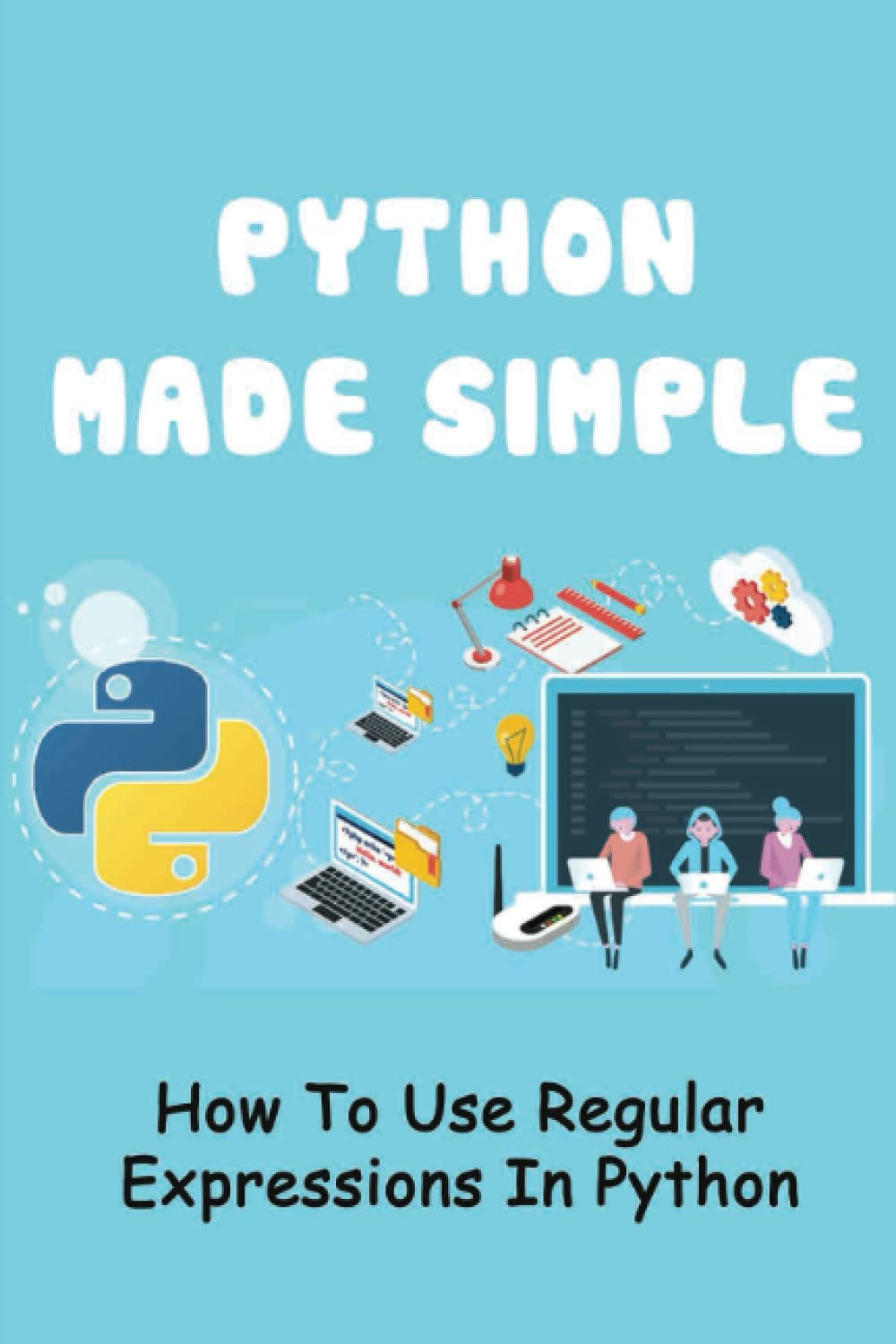 Python Made Simple: How To Use Regular Expressions In Python by Erin ...