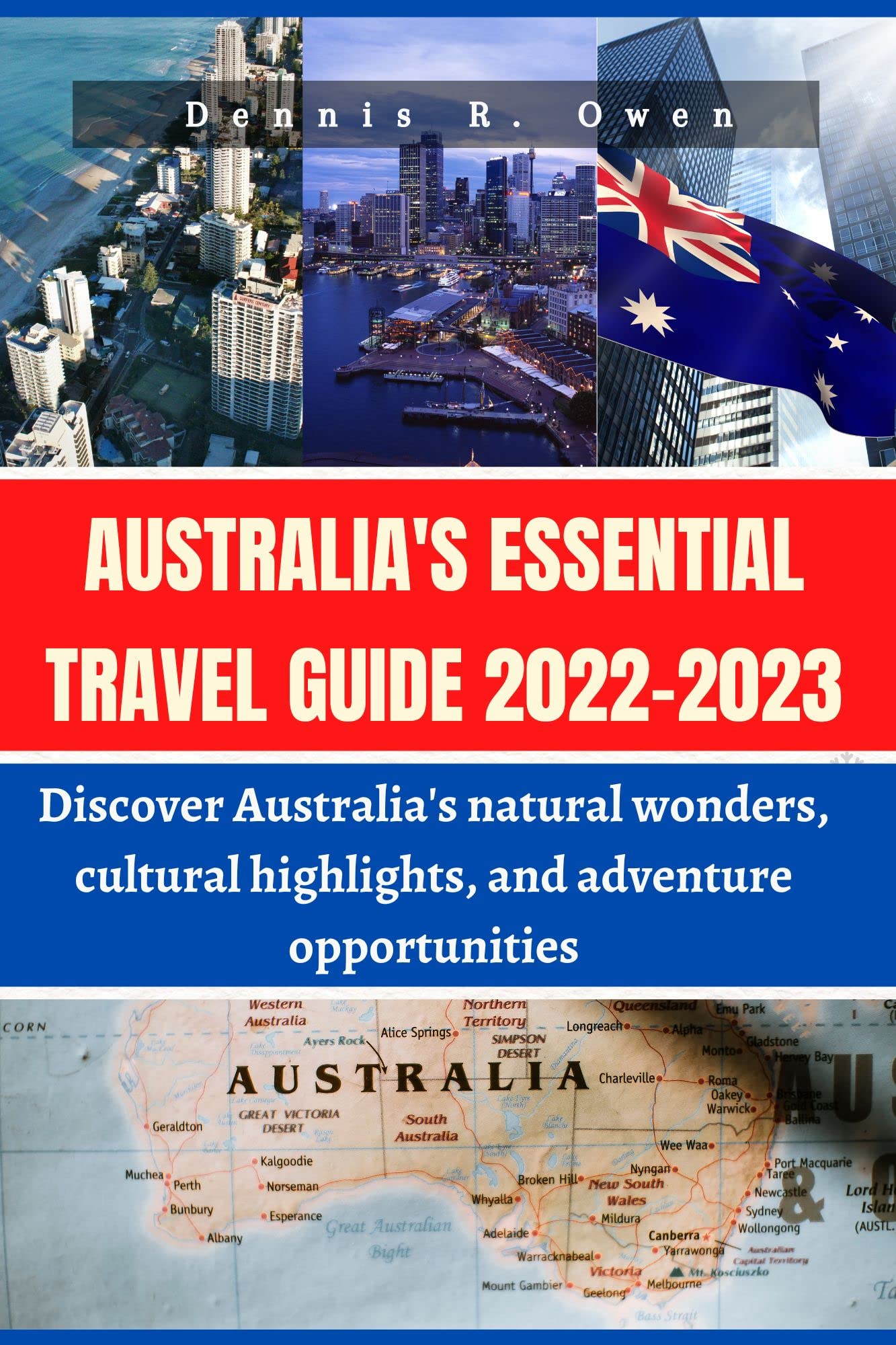 AUSTRALIA'S ESSENTIAL TRAVEL GUIDE 2022-2023: Discover Australia's ...